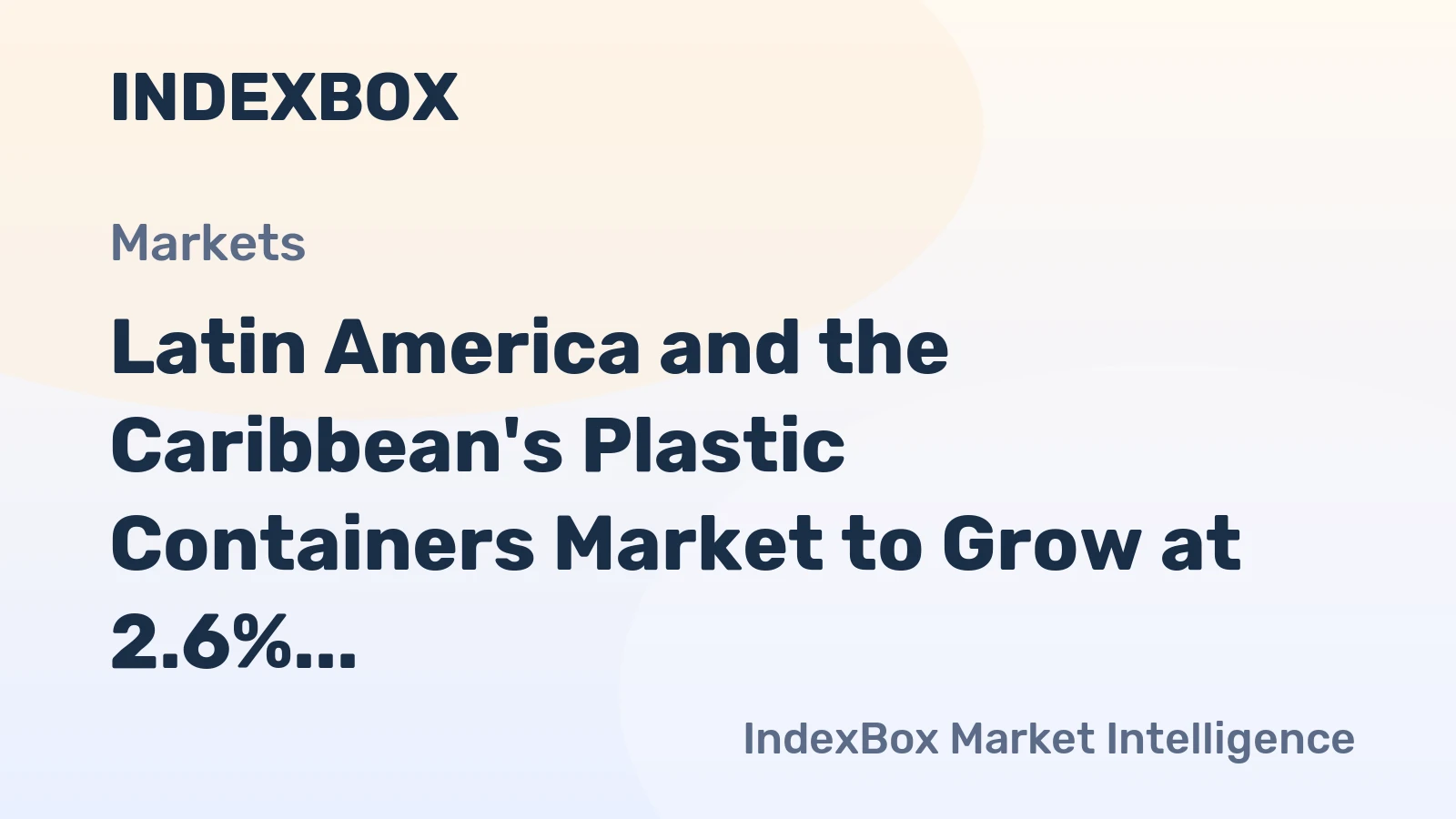 Latin America and the Caribbean's Plastic Containers Market to Grow at 2.6% CAGR, Reaching $11.2B by 2035