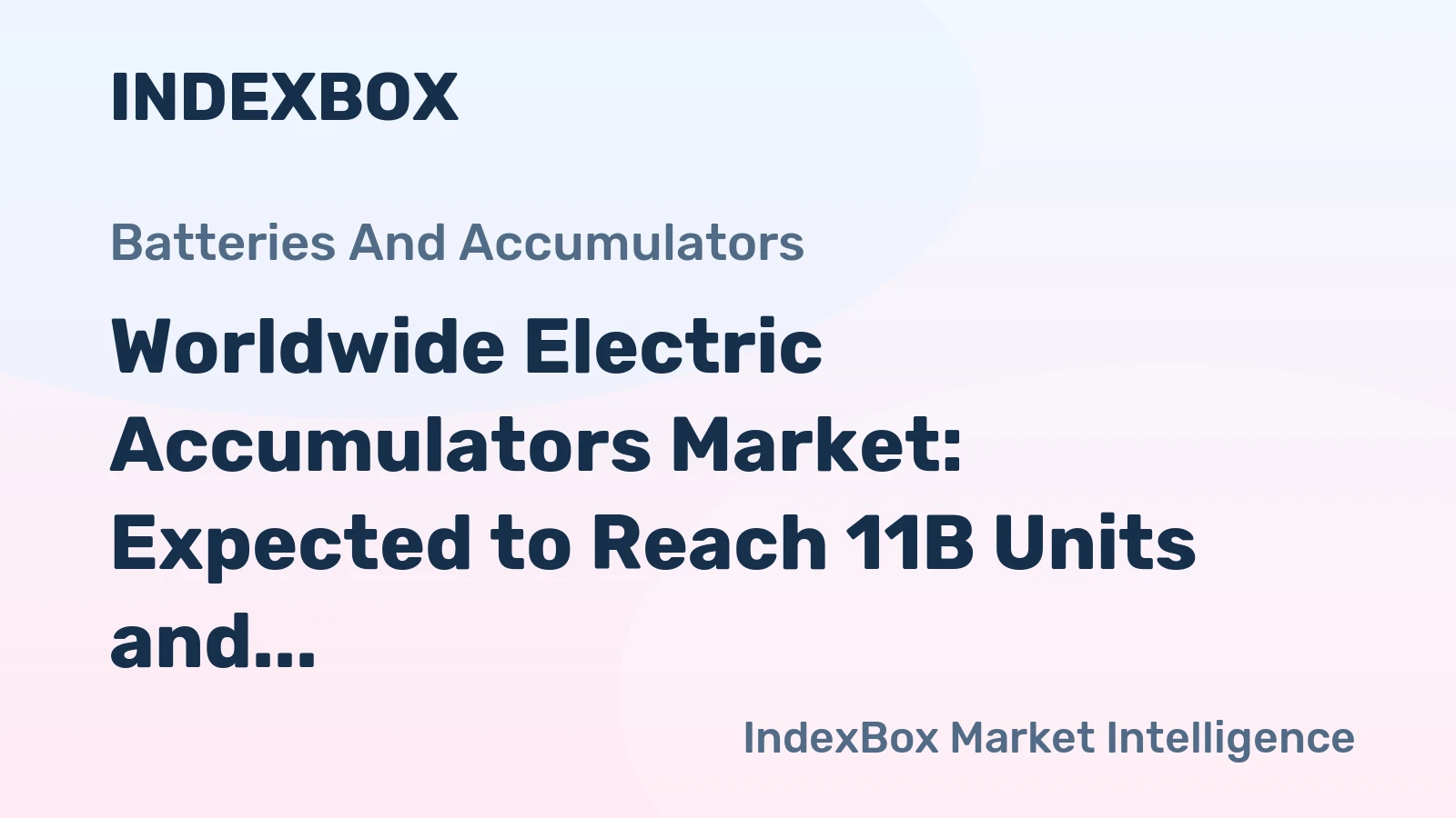 Worldwide Electric Accumulators Market: Expected to Reach 11B Units and $259.4B by 2035