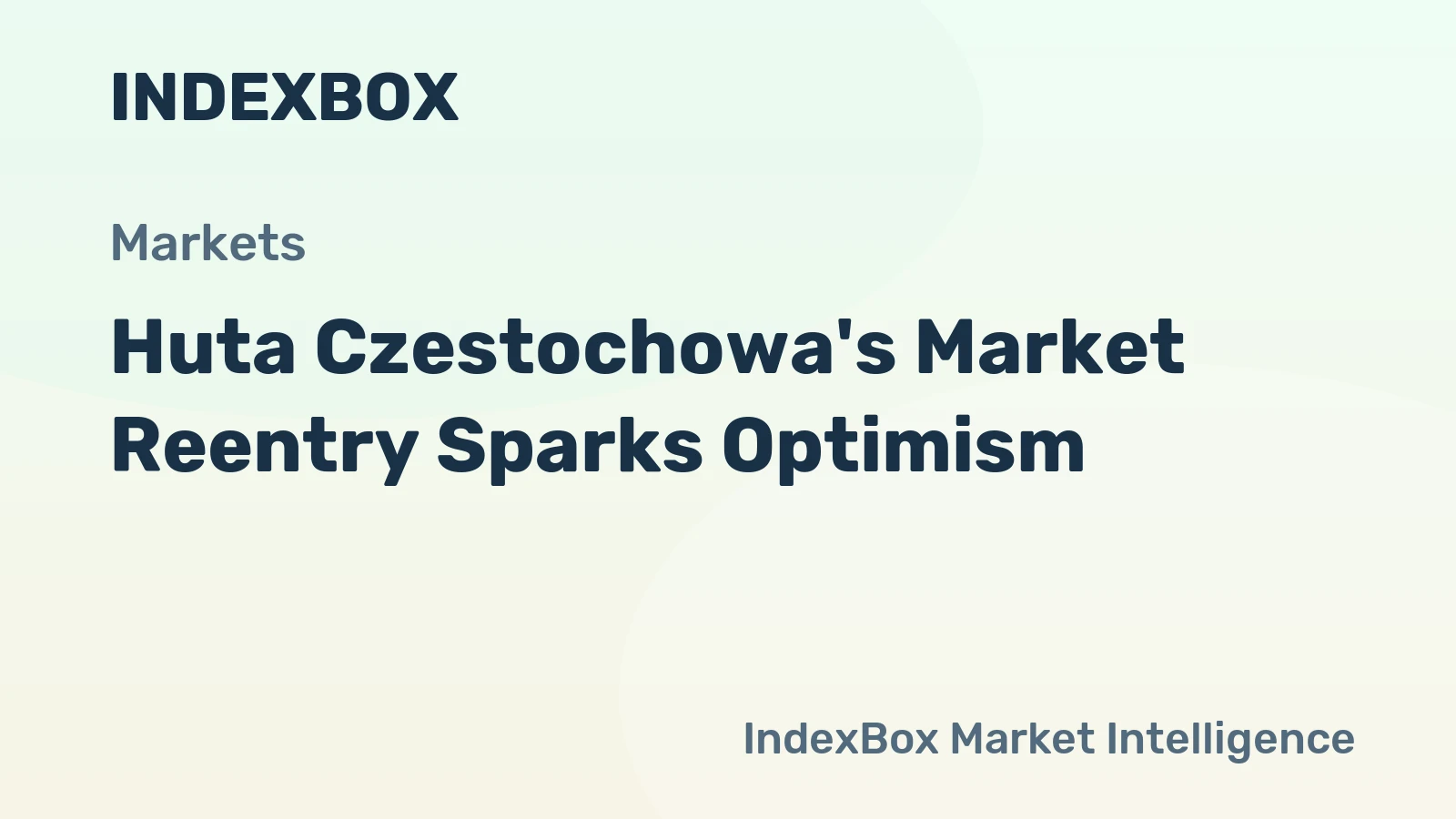 Huta Czestochowa's Market Reentry Sparks Optimism