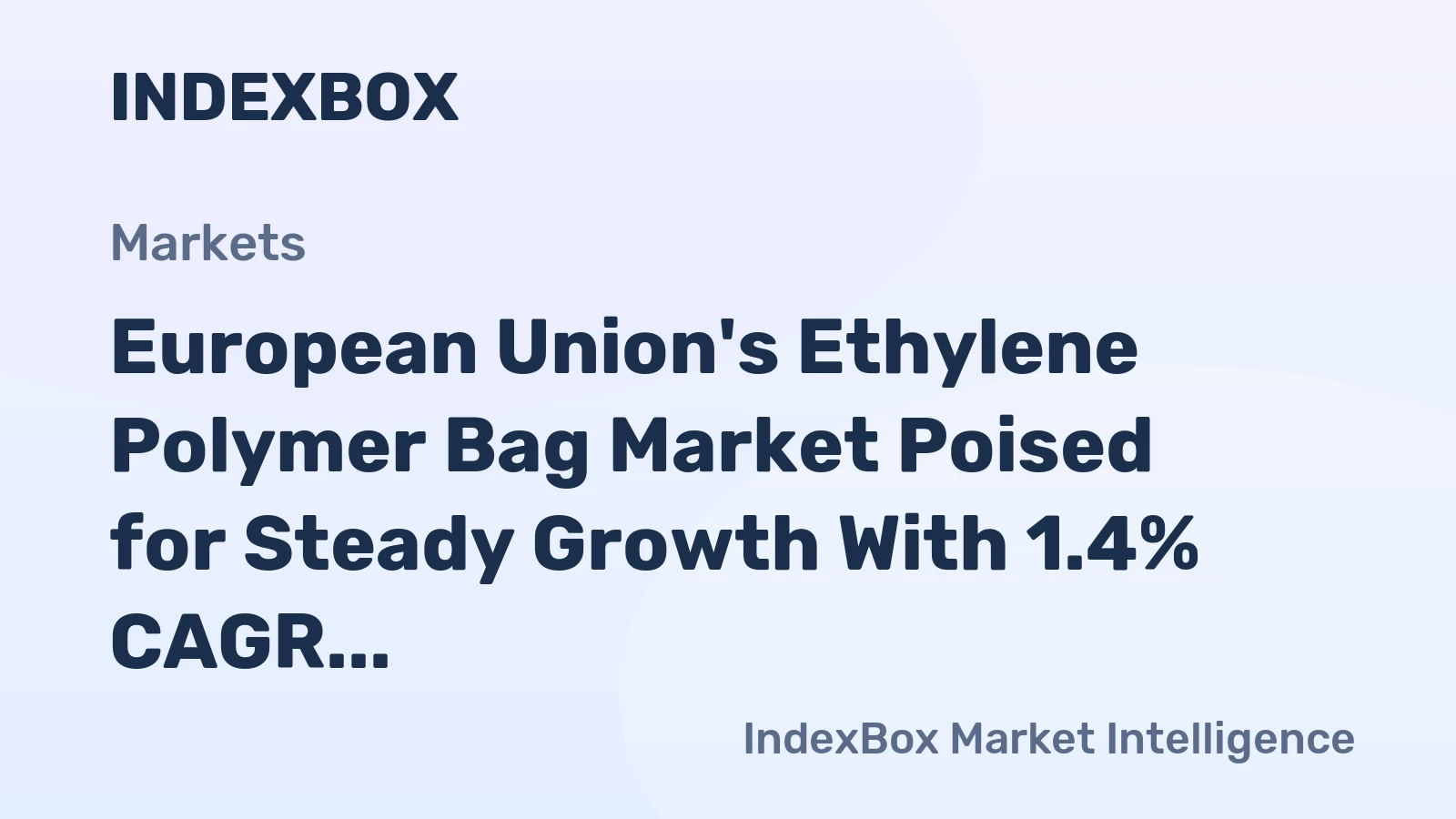 European Union's Ethylene Polymer Bag Market Poised for Steady Growth With 1.4% CAGR in Value