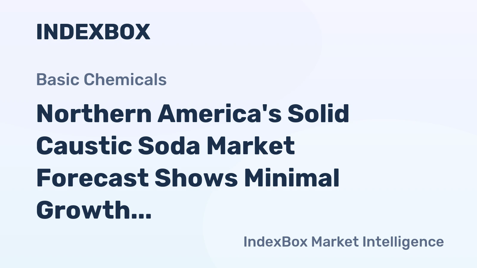 Northern America's Solid Caustic Soda Market Forecast Shows Minimal Growth With a +0.2% Volume CAGR