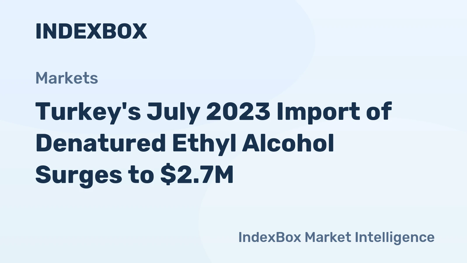 Turkey's July 2023 Import of Denatured Ethyl Alcohol Surges to $2.7M