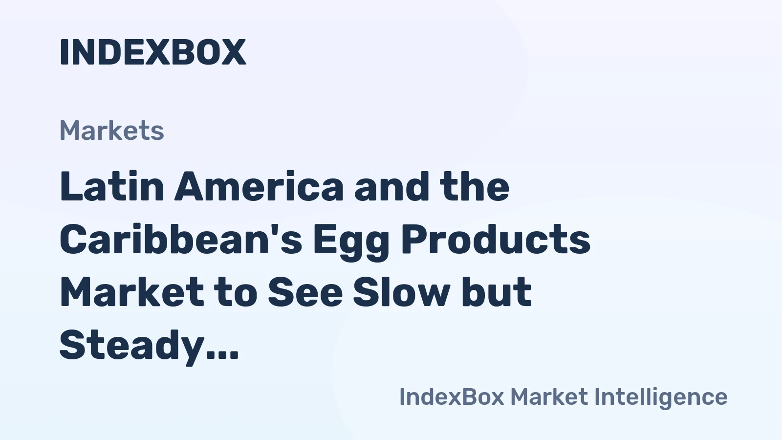 Latin America and the Caribbean's Egg Products Market to See Slow but Steady Growth with Market Value Expected to Reach $5.7B by 2035