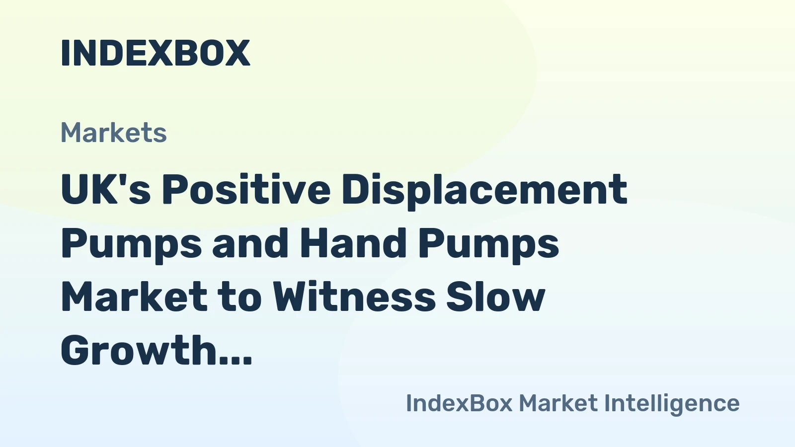 UK's Positive Displacement Pumps and Hand Pumps Market to Witness Slow Growth with CAGR of +0.2%