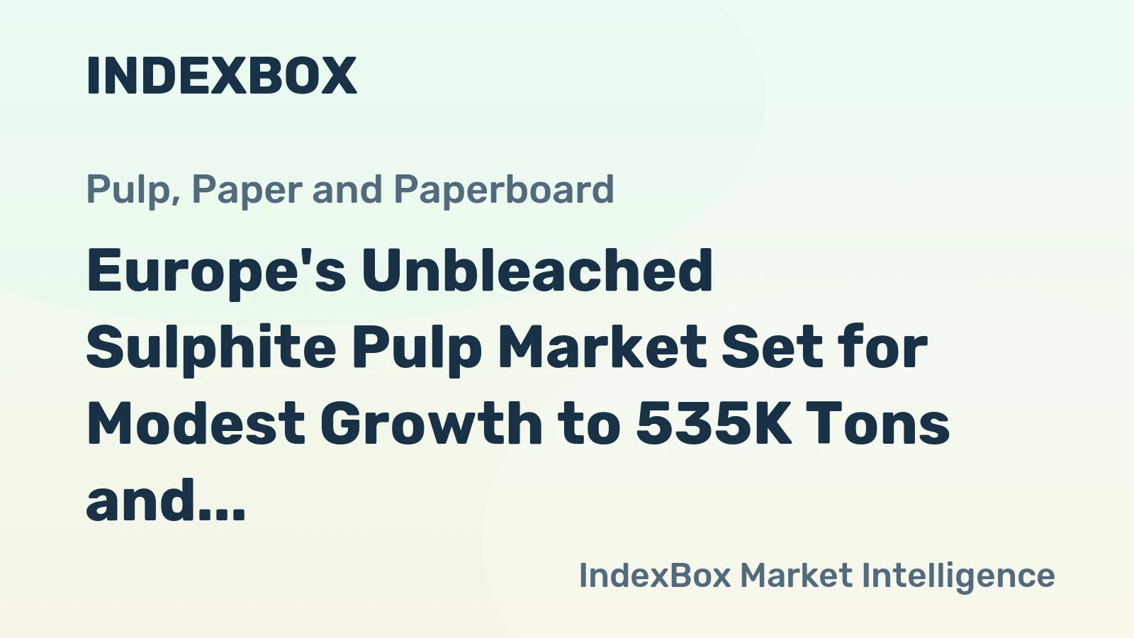 Europe's Unbleached Sulphite Pulp Market Set for Modest Growth to 535K Tons and $280M