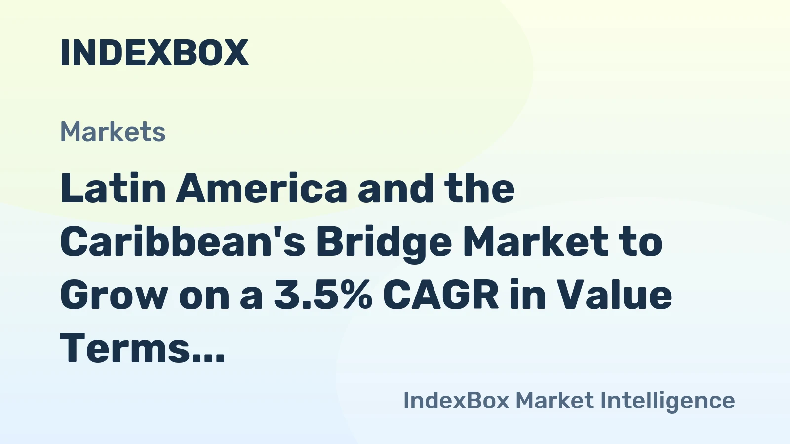 Latin America and the Caribbean's Bridge Market to Grow on a 3.5% CAGR in Value Terms