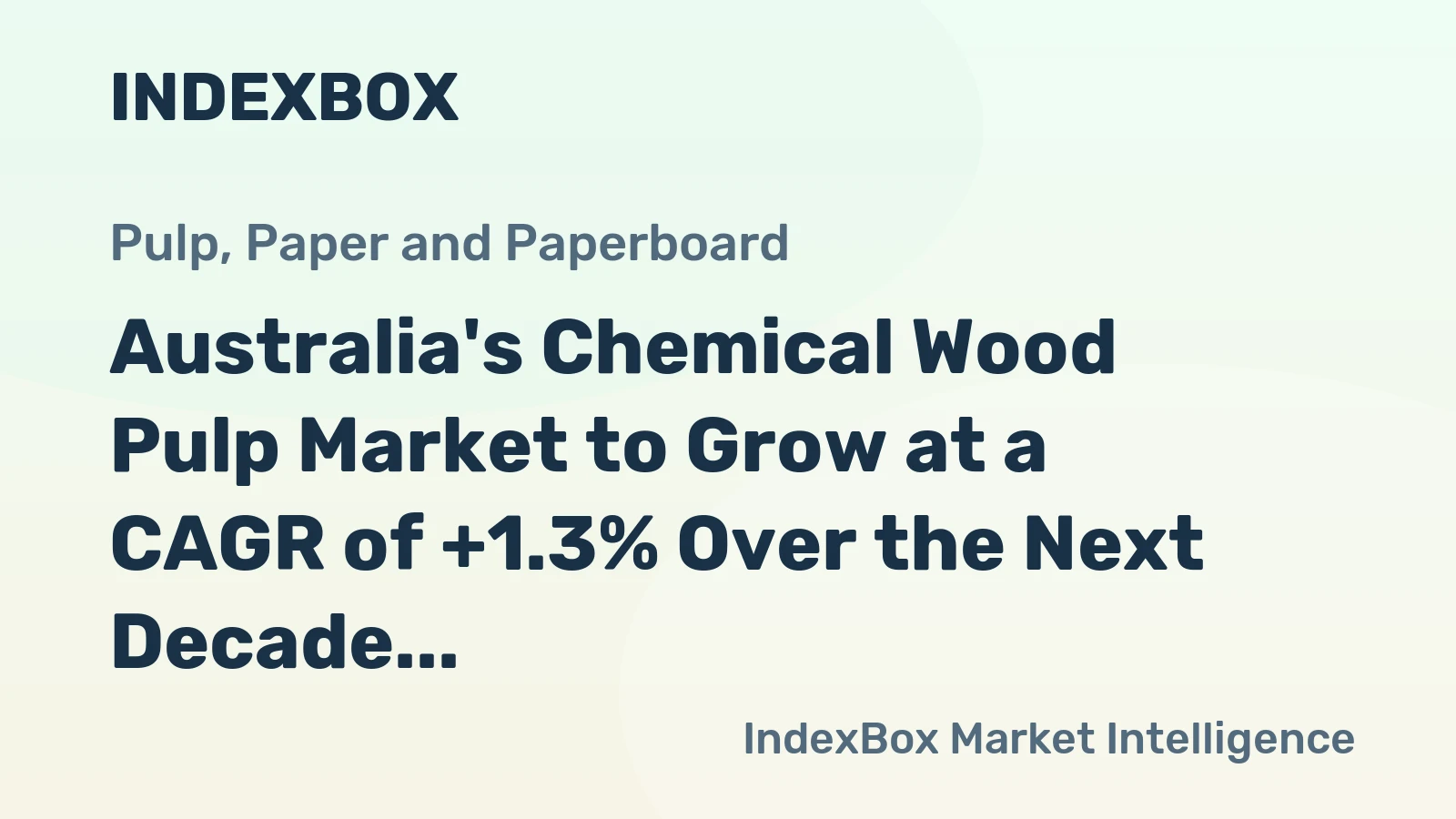 Australia's Chemical Wood Pulp Market to Grow at a CAGR of +1.3% Over the Next Decade