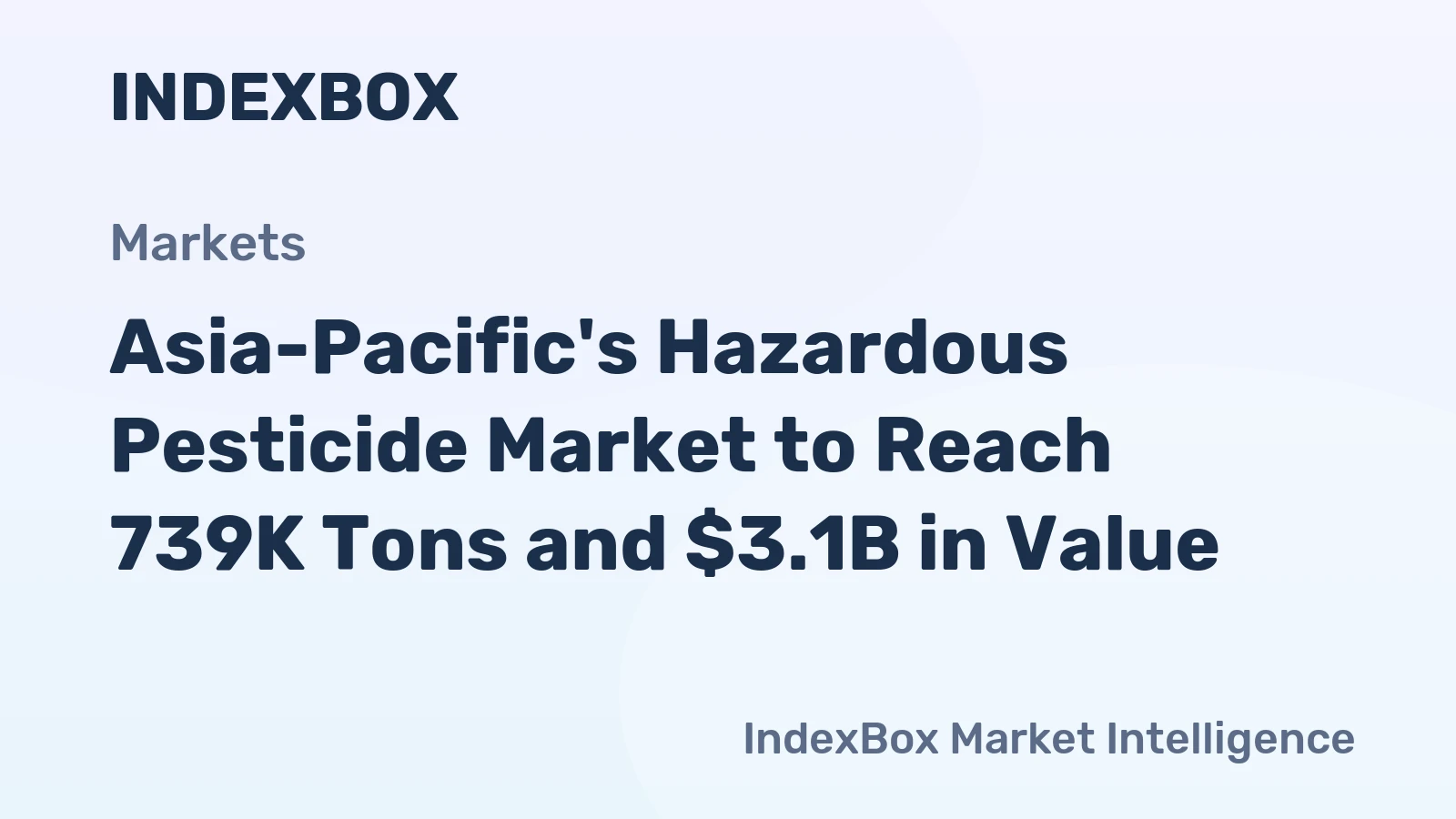 Asia-Pacific's Hazardous Pesticide Market to Reach 739K Tons and $3.1B in Value