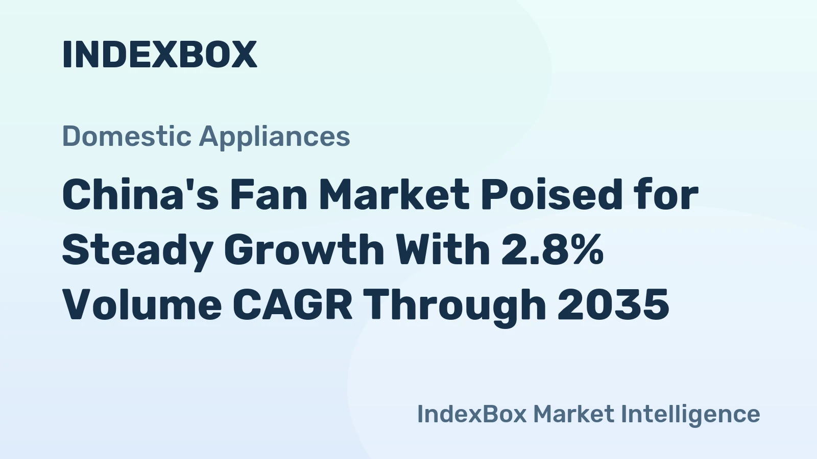 China's Fan Market Poised for Steady Growth With 2.8% Volume CAGR Through 2035