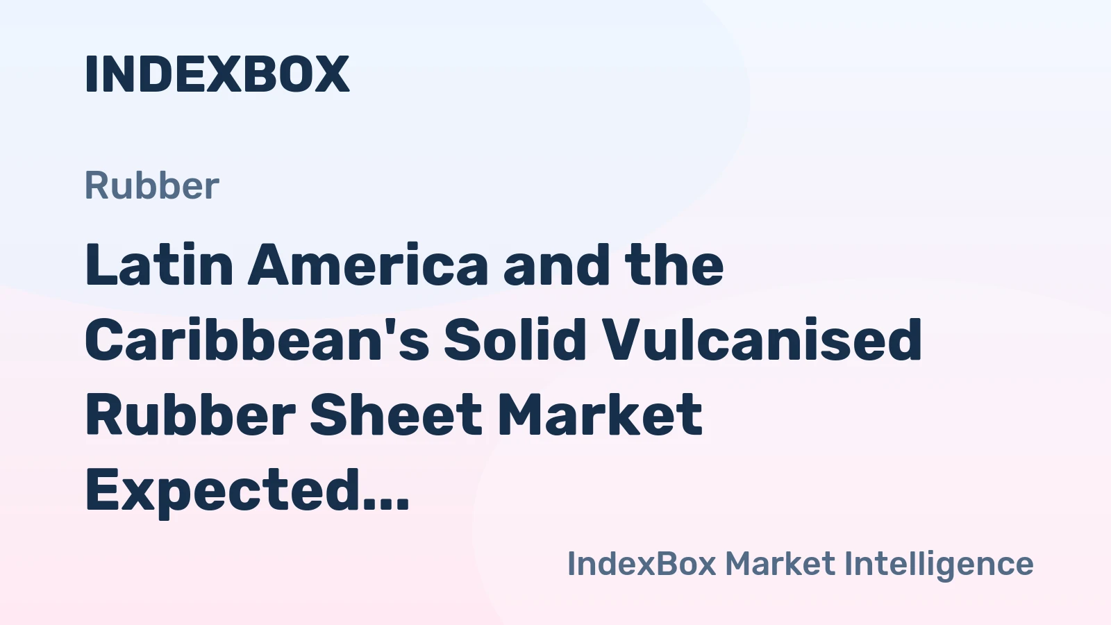 Latin America and the Caribbean's Solid Vulcanised Rubber Sheet Market Expected to See 0.6% CAGR Growth Over Next Decade