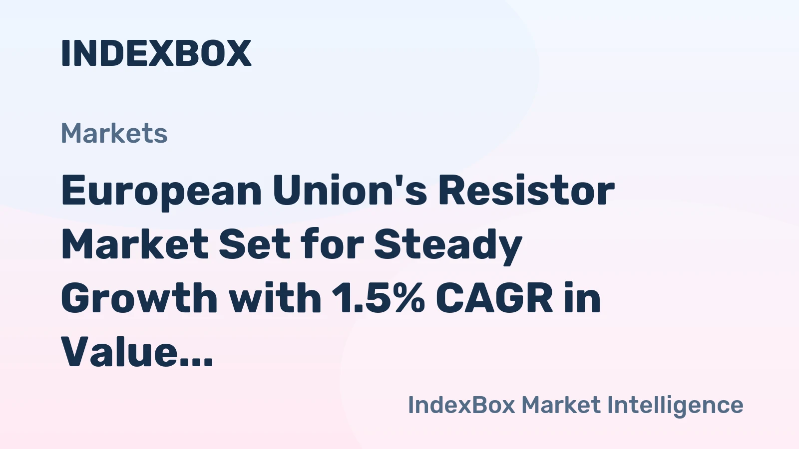 European Union's Resistor Market Set for Steady Growth with 1.5% CAGR in Value