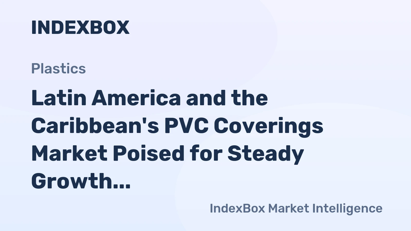 Latin America and the Caribbean's PVC Coverings Market Poised for Steady Growth With 1.6% CAGR Through 2035