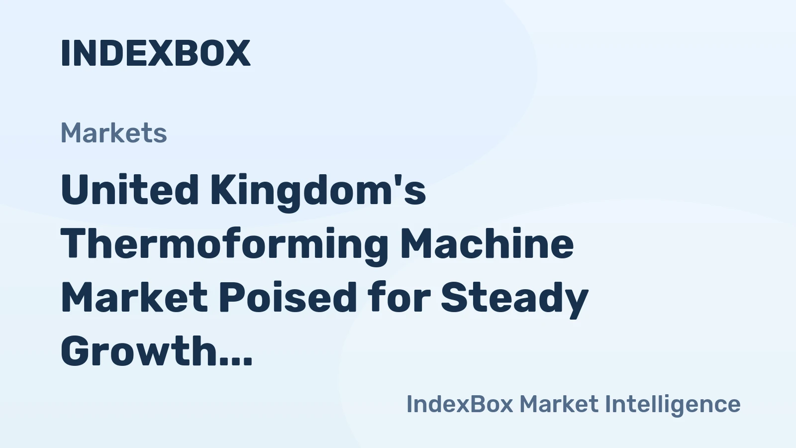 United Kingdom's Thermoforming Machine Market Poised for Steady Growth With a 3.3% CAGR in Value