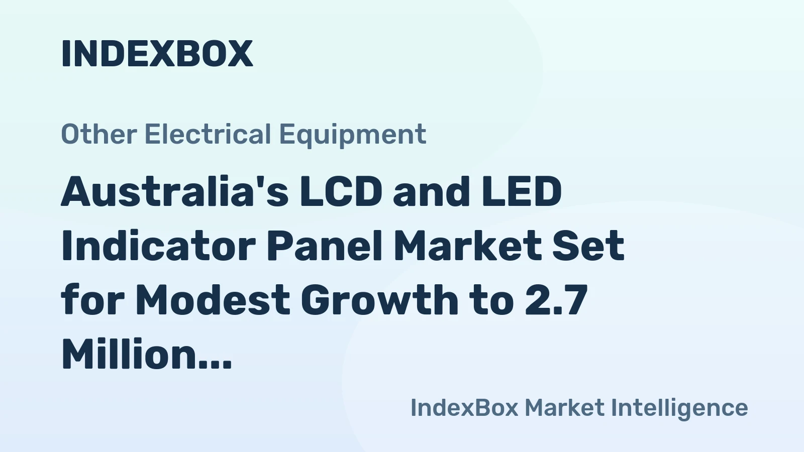 Australia's LCD and LED Indicator Panel Market Set for Modest Growth to 2.7 Million Units and $173 Million