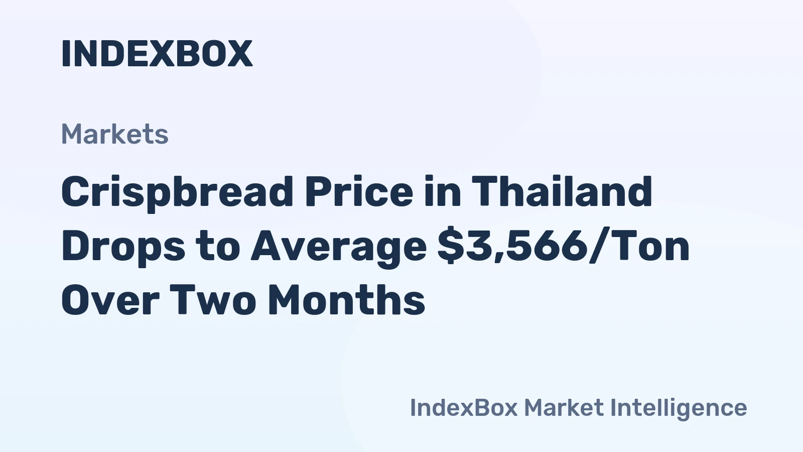 Crispbread Price in Thailand Drops to Average $3,566/Ton Over Two Months