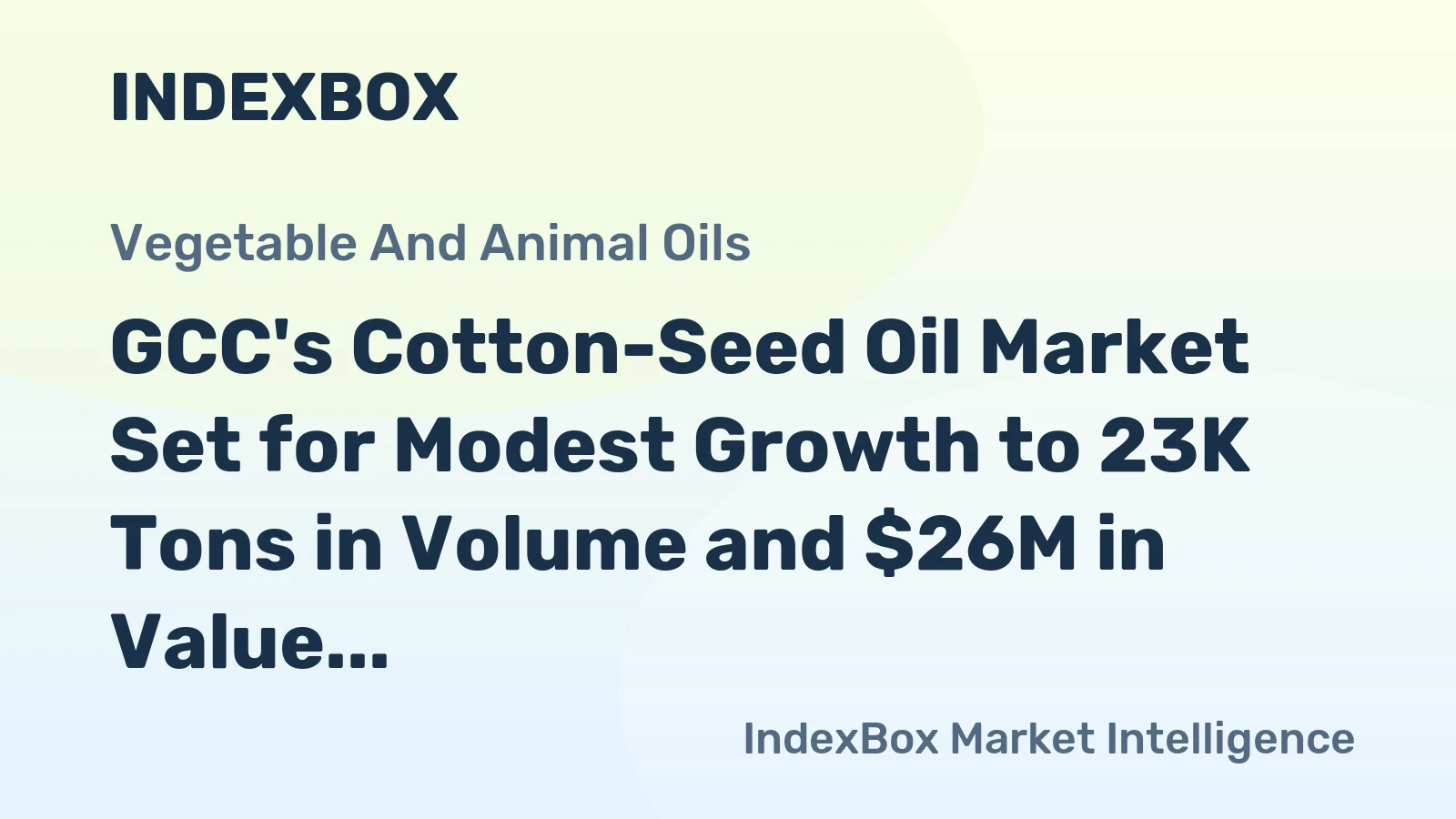 GCC's Cotton-Seed Oil Market Set for Modest Growth to 23K Tons in Volume and $26M in Value