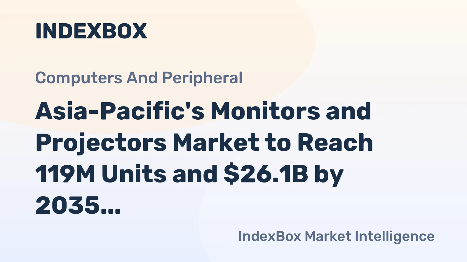 Asia-Pacific's Monitors and Projectors Market to Reach 119M Units and $26.1B by 2035