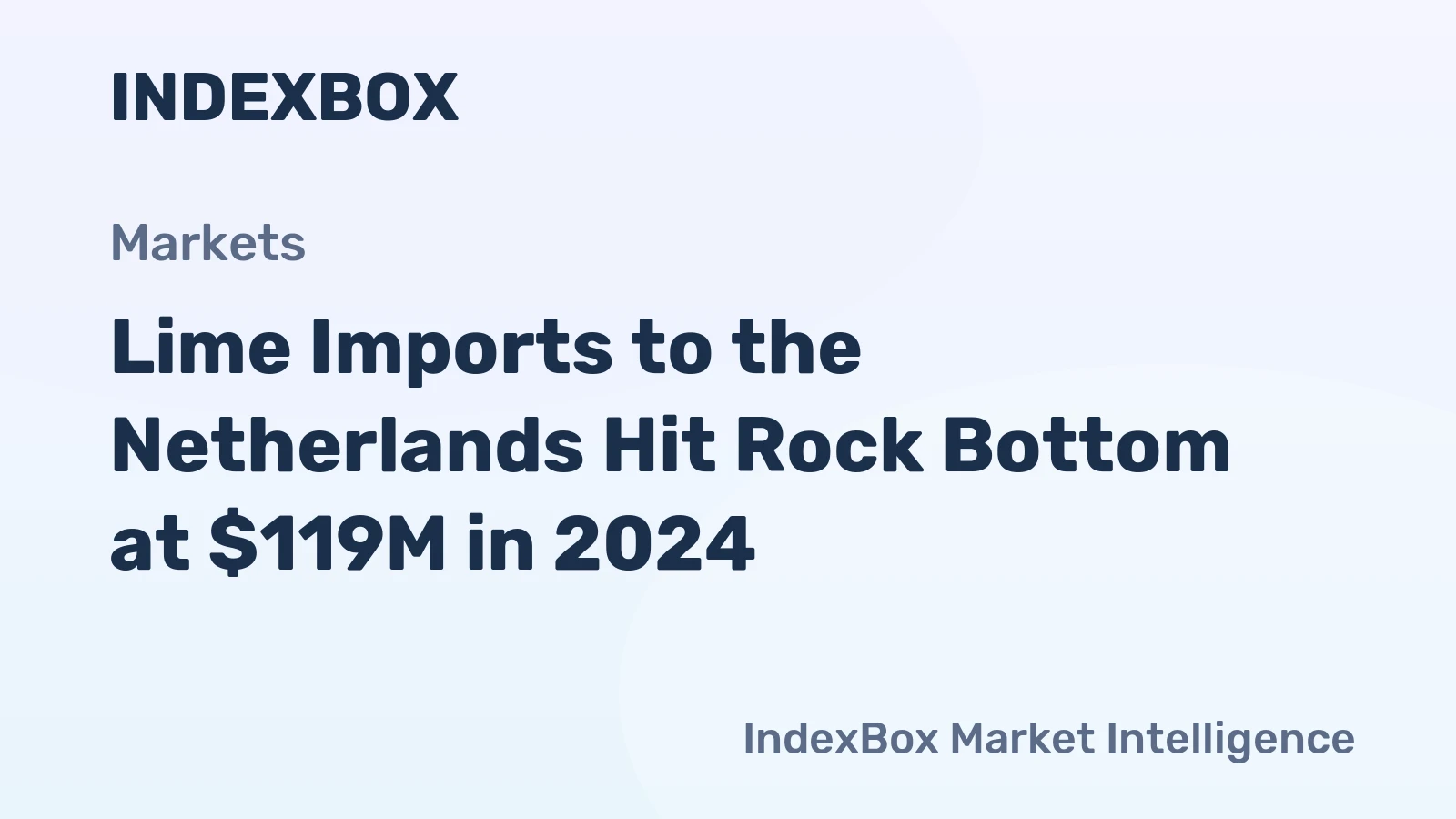 Lime Imports to the Netherlands Hit Rock Bottom at $119M in 2024