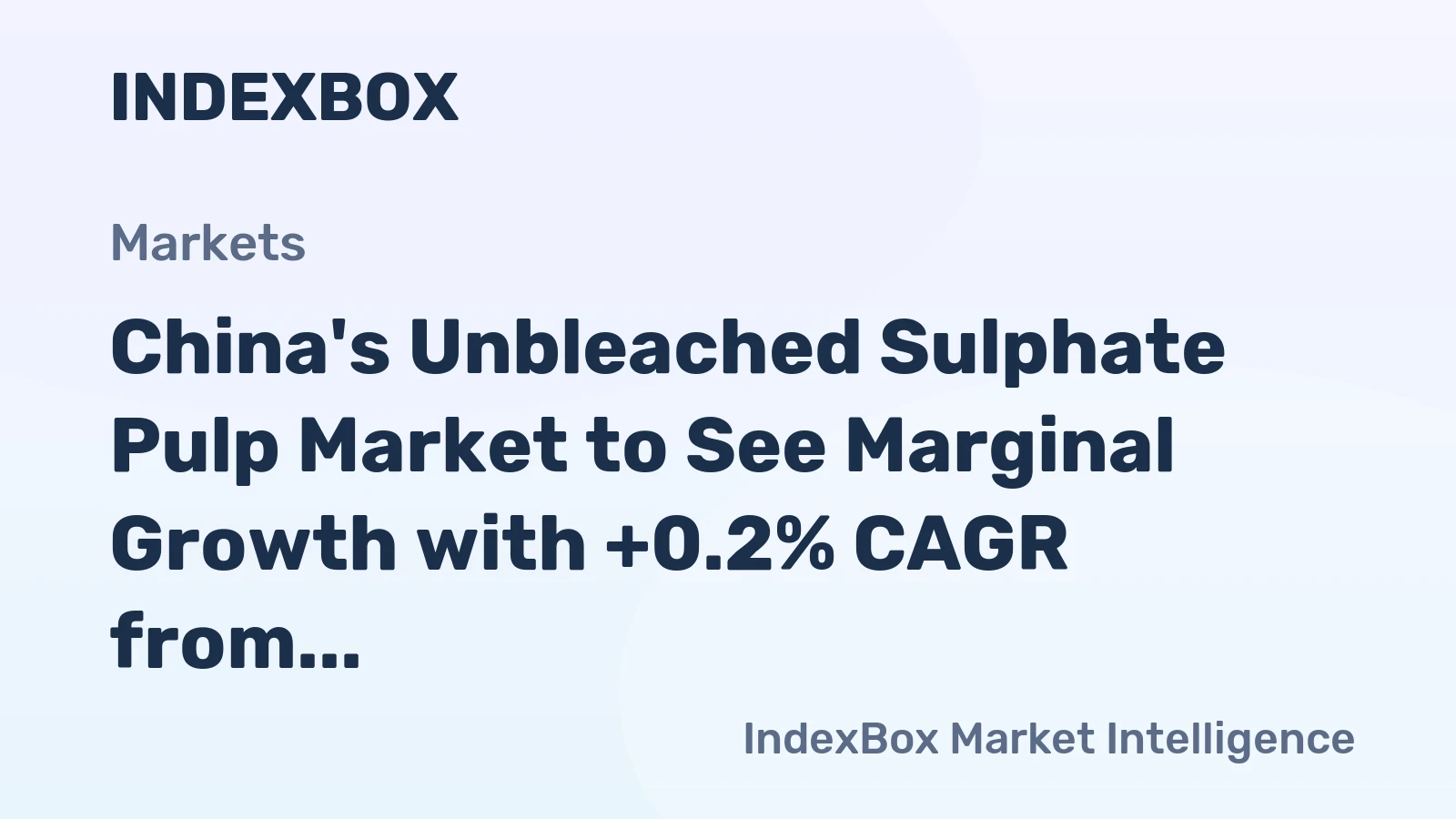 China's Unbleached Sulphate Pulp Market to See Marginal Growth with +0.2% CAGR from 2024 to 2035