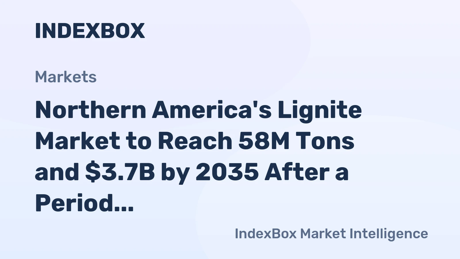 Northern America's Lignite Market to Reach 58M Tons and $3.7B by 2035 After a Period of Decline