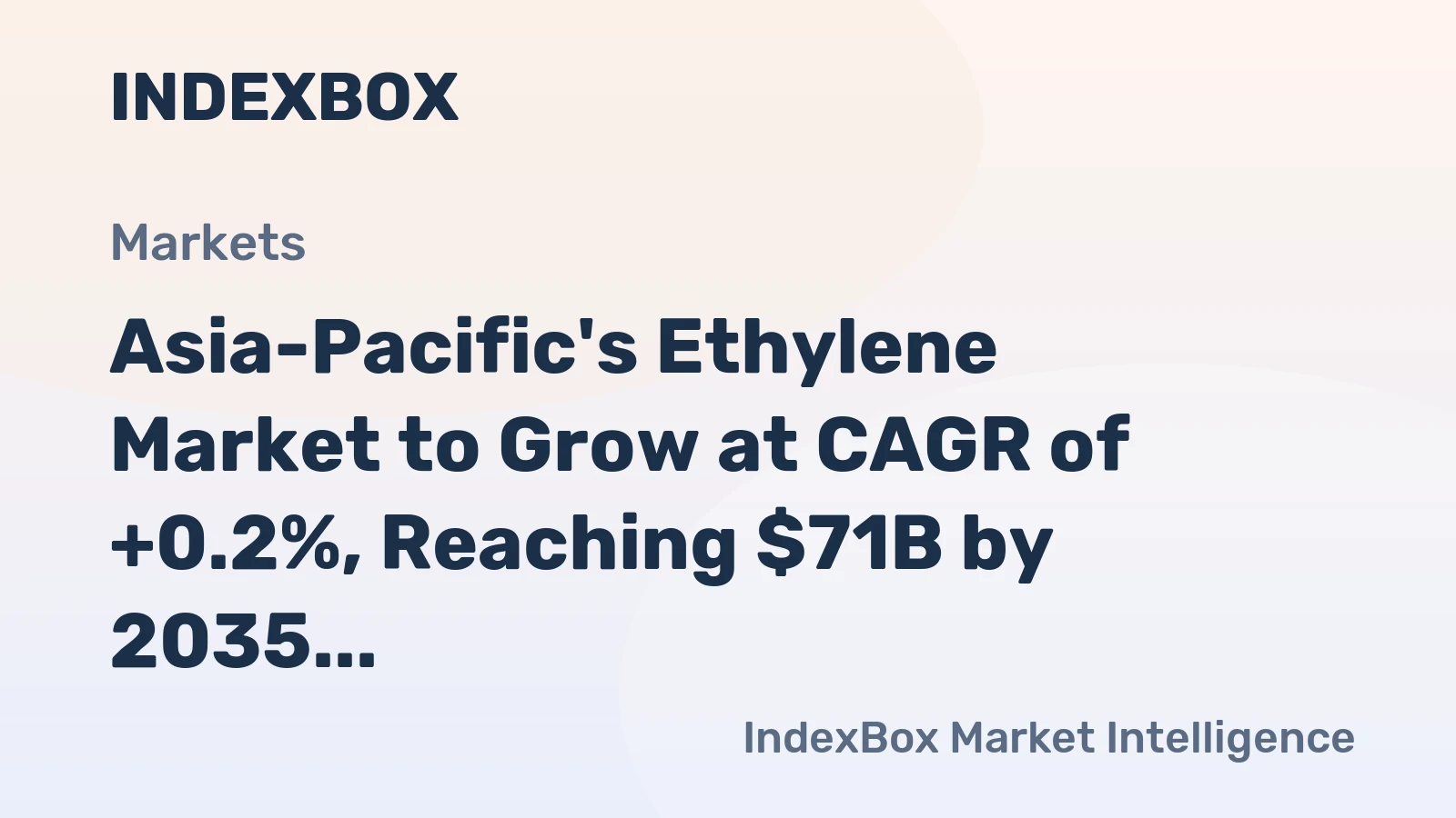 Asia-Pacific's Ethylene Market to Grow at CAGR of +0.2%, Reaching $71B by 2035