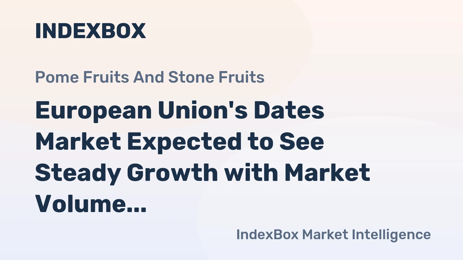 European Union's Dates Market Expected to See Steady Growth with Market Volume Reaching 194K Tons and Value at $553M by 2035