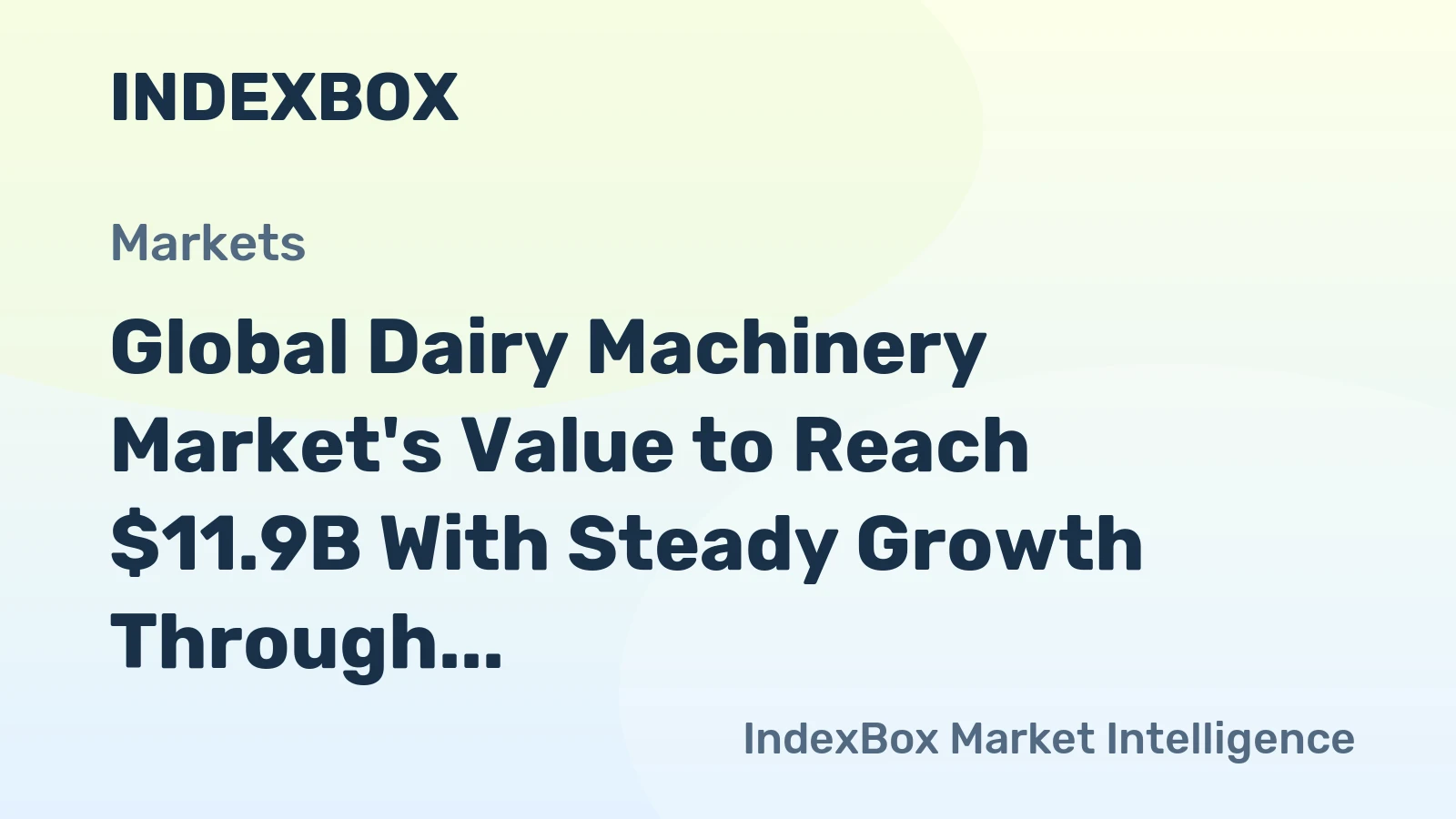 Global Dairy Machinery Market's Value to Reach $11.9B With Steady Growth Through 2035