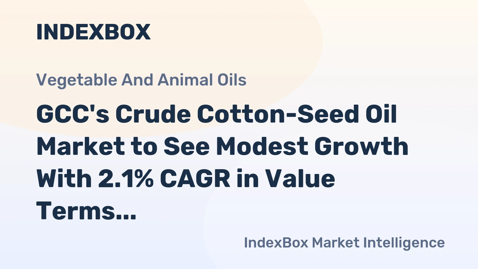 GCC's Crude Cotton-Seed Oil Market to See Modest Growth With 2.1% CAGR in Value Terms