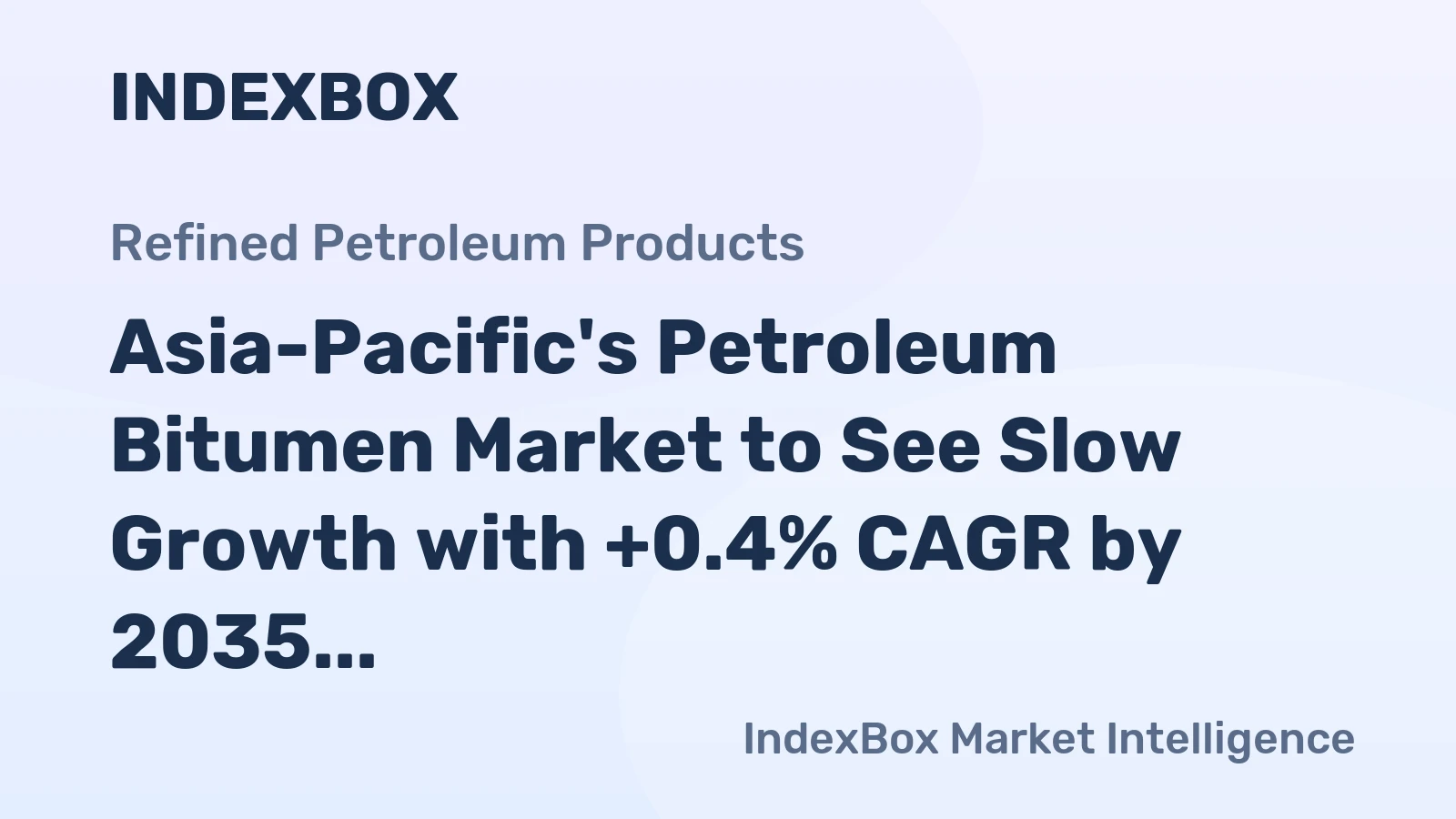 Asia-Pacific's Petroleum Bitumen Market to See Slow Growth with +0.4% CAGR by 2035