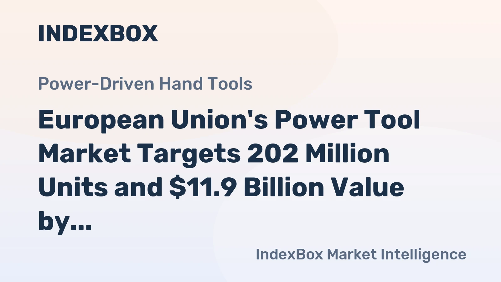 European Union's Power Tool Market Targets 202 Million Units and $11.9 Billion Value by 2035