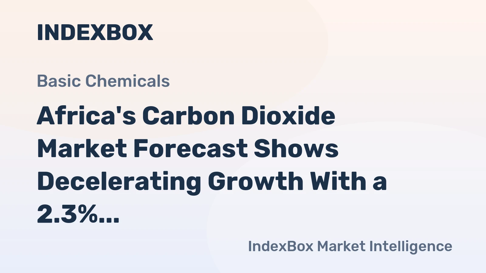 Africa's Carbon Dioxide Market Forecast Shows Decelerating Growth With a 2.3% CAGR in Value