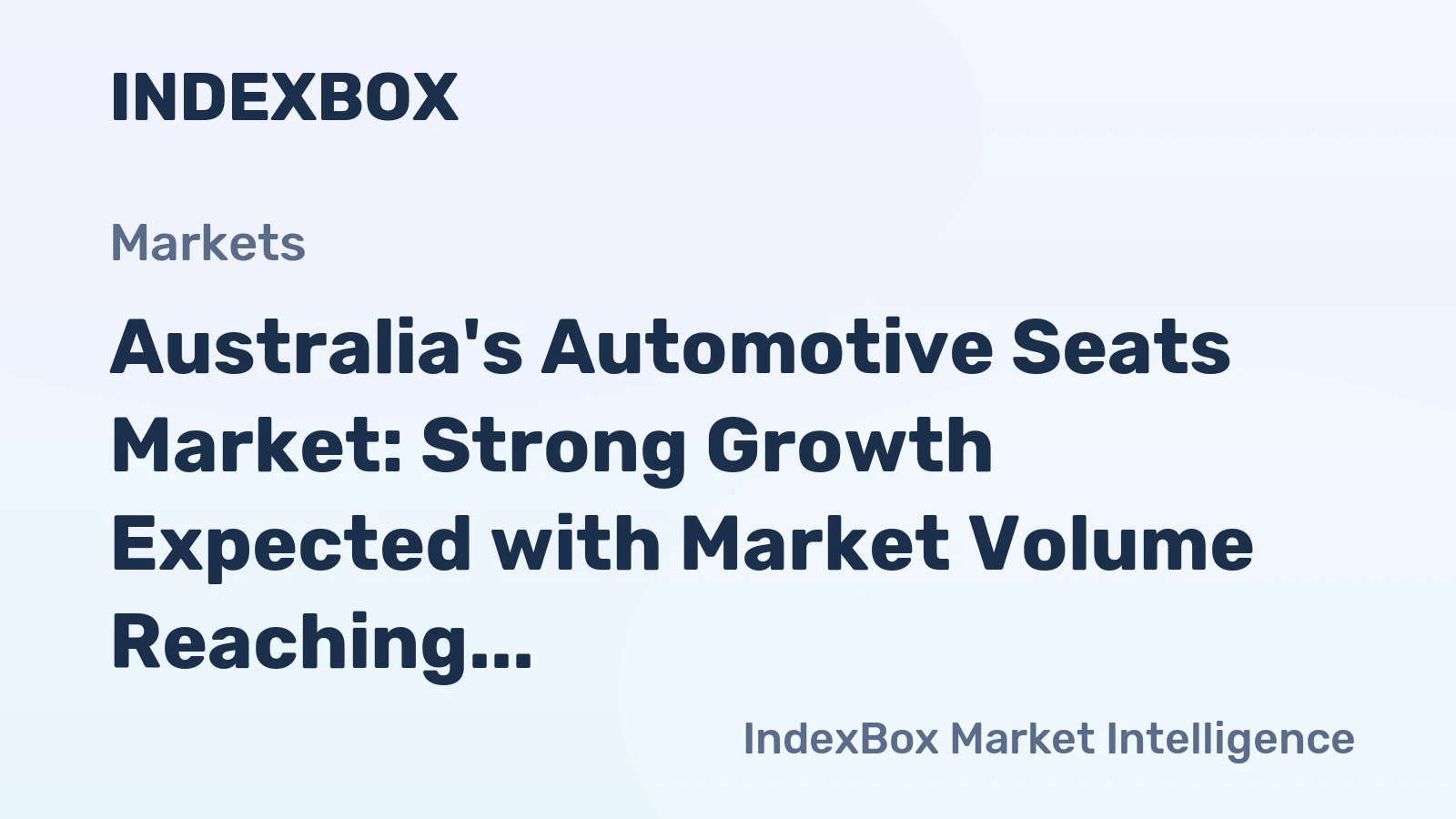 Australia's Automotive Seats Market: Strong Growth Expected with Market Volume Reaching 8.1M Units and Market Value Reaching $2.3B by 2035