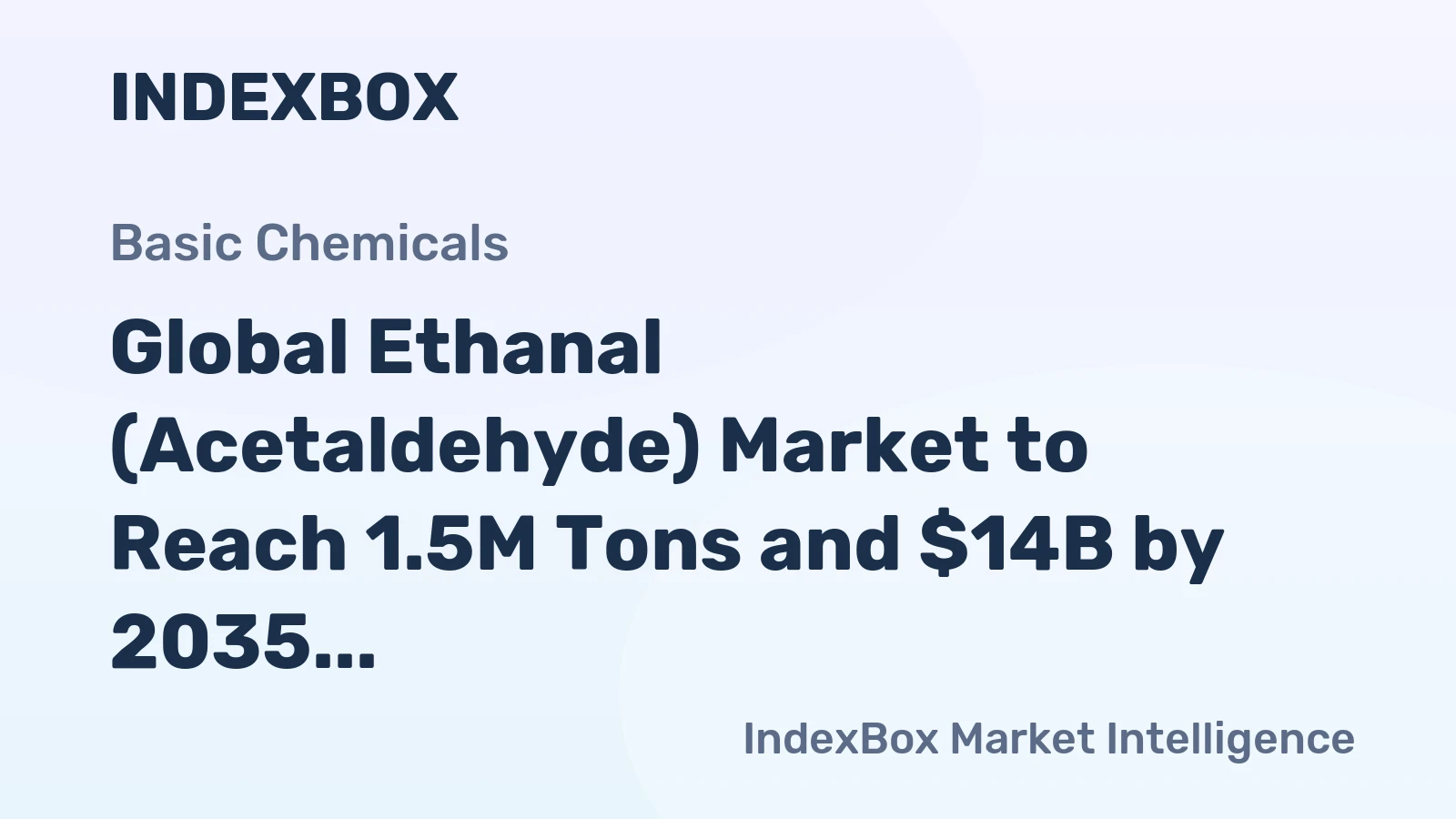 Global Ethanal (Acetaldehyde) Market to Reach 1.5M Tons and $14B by 2035