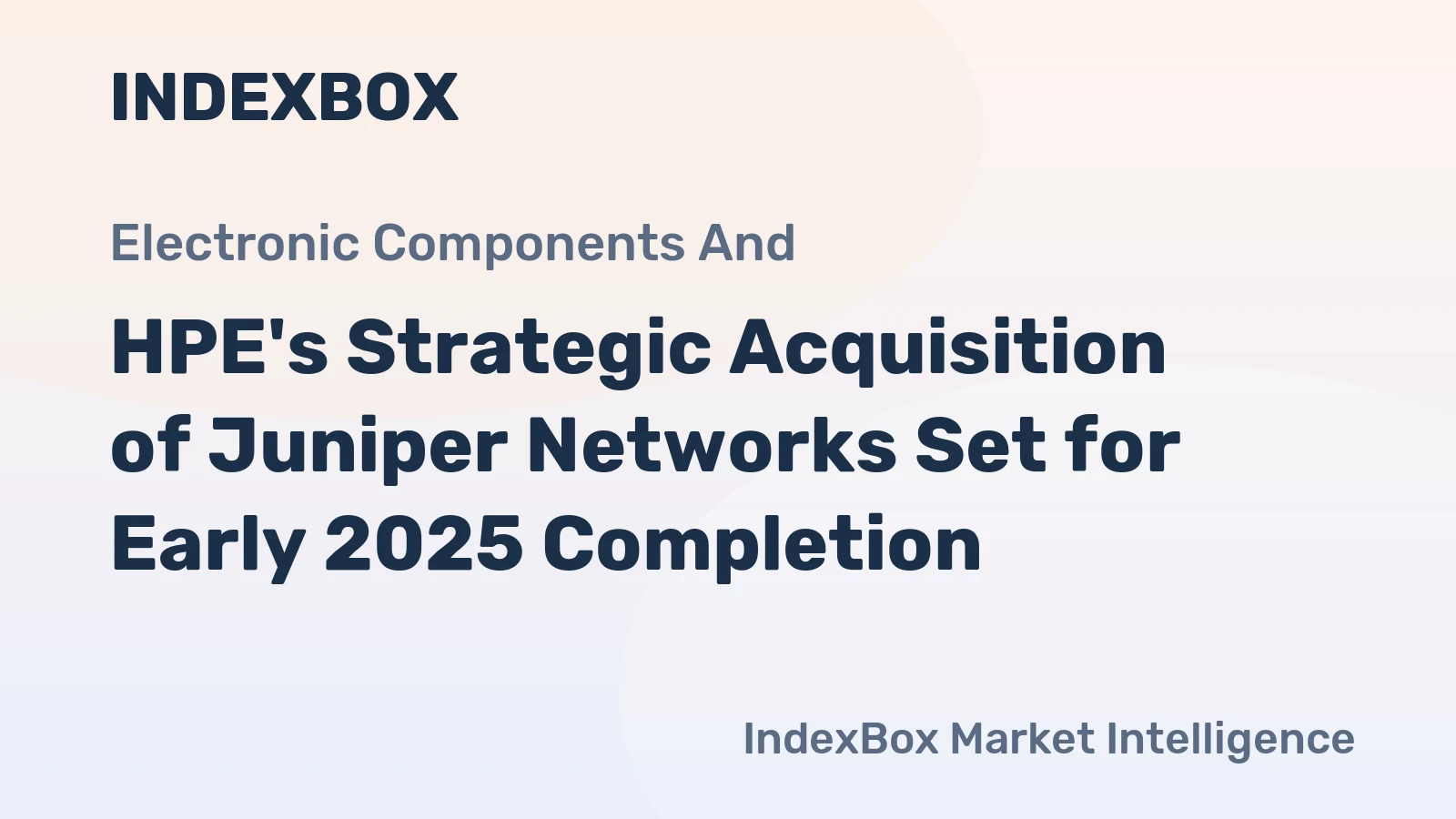 HPE's Strategic Acquisition of Juniper Networks Set for Early 2025 Completion