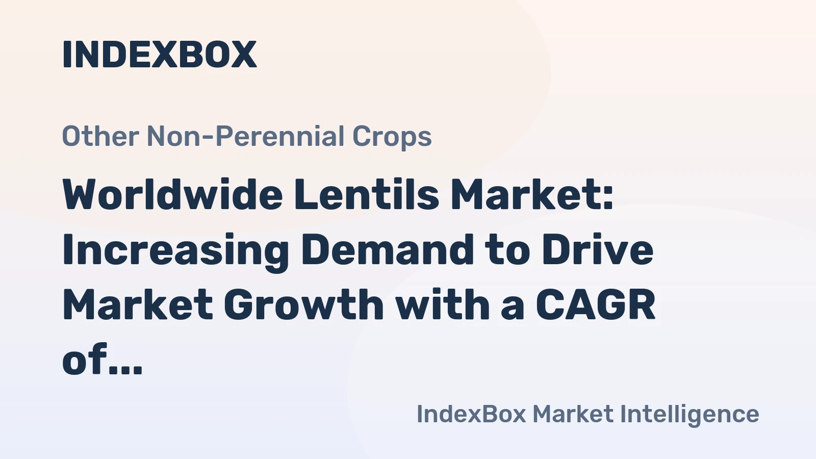 Worldwide Lentils Market: Increasing Demand to Drive Market Growth with a CAGR of +0.9%