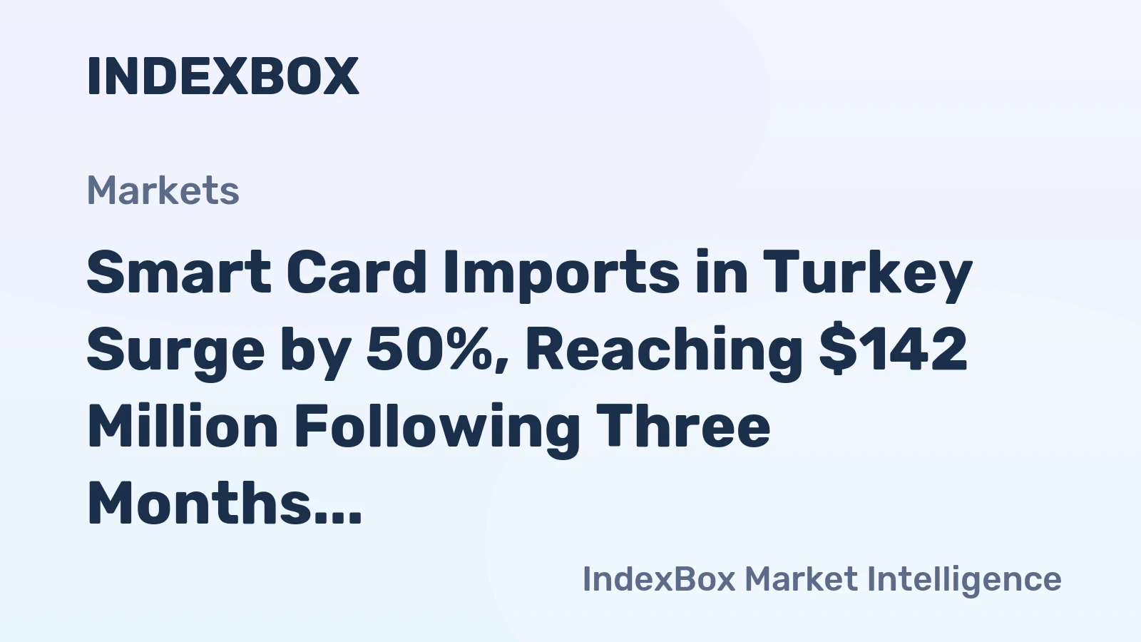 Smart Card Imports in Turkey Surge by 50%, Reaching $142 Million Following Three Months of Continuous Growth in 2024