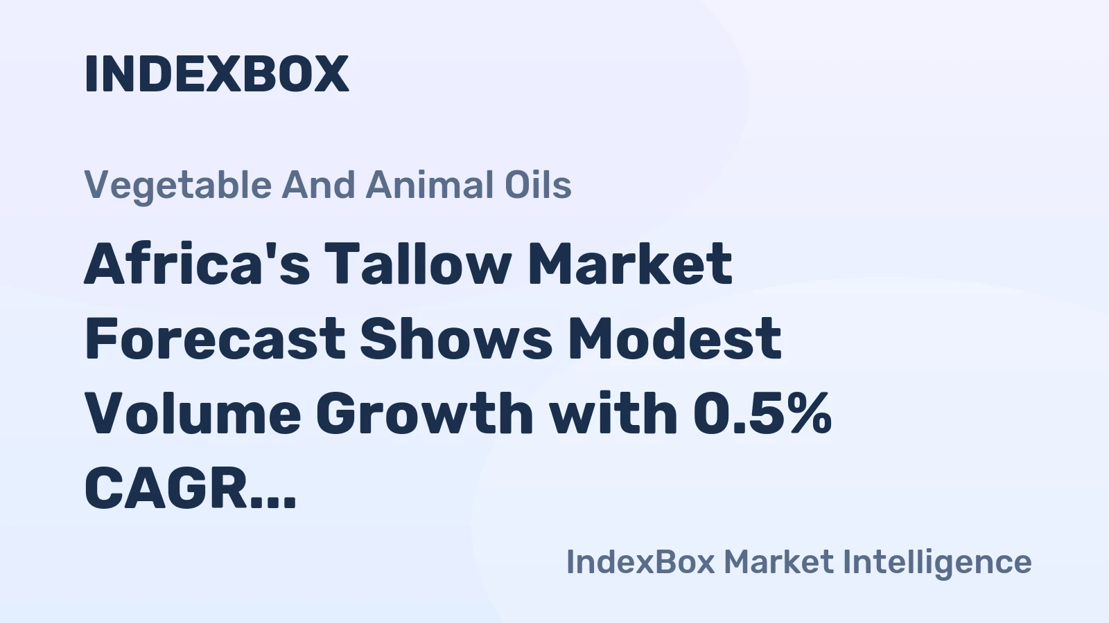 Africa's Tallow Market Forecast Shows Modest Volume Growth with 0.5% CAGR Through 2035