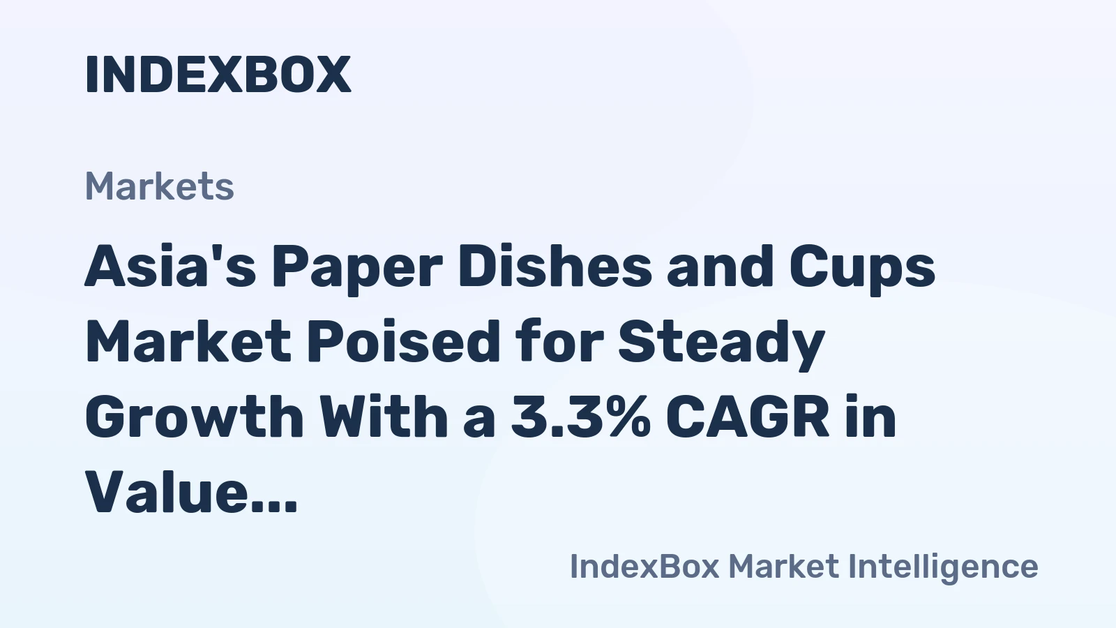 Asia's Paper Dishes and Cups Market Poised for Steady Growth With a 3.3% CAGR in Value