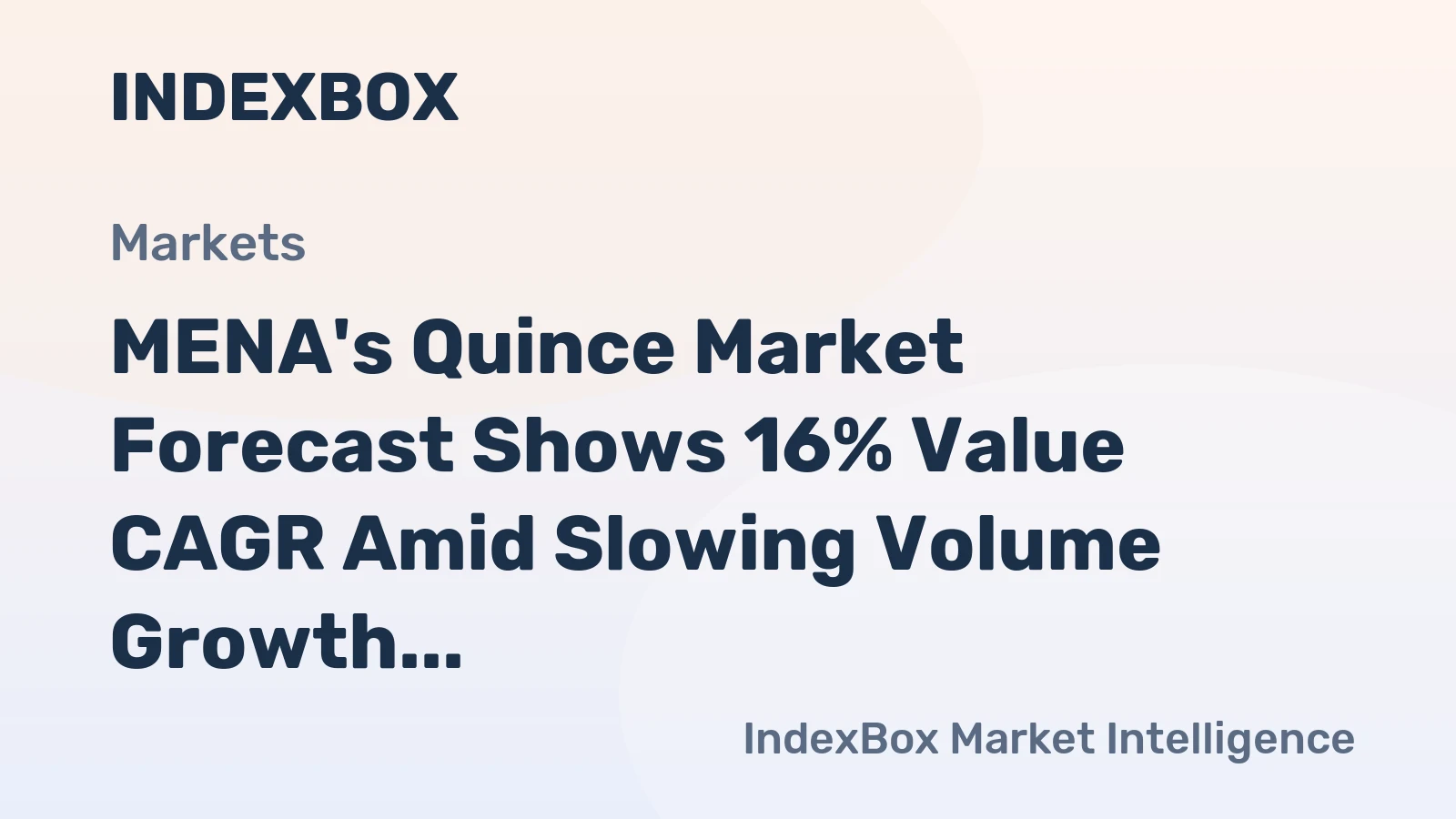 MENA's Quince Market Forecast Shows 16% Value CAGR Amid Slowing Volume Growth