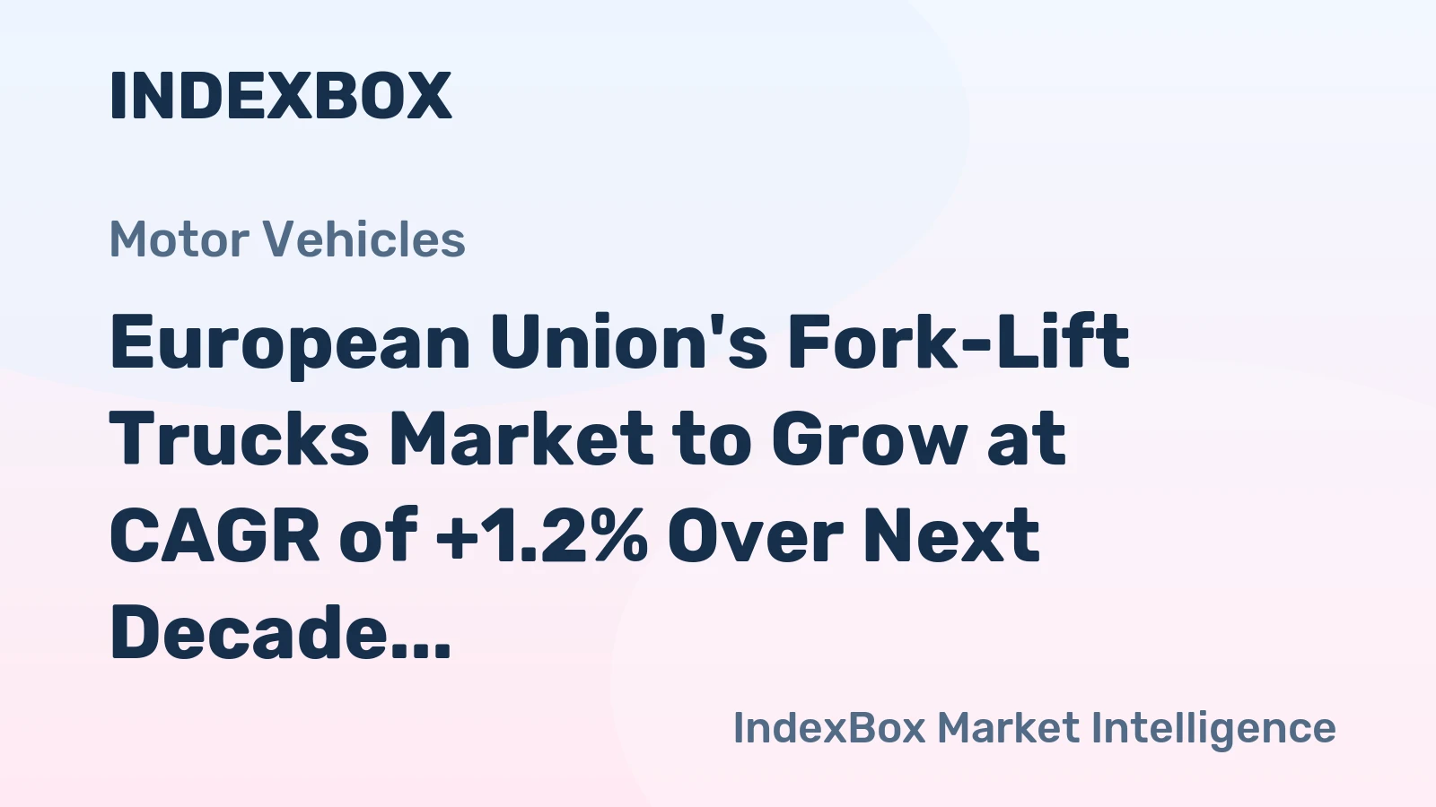 European Union's Fork-Lift Trucks Market to Grow at CAGR of +1.2% Over Next Decade, Reaching $8.2B by 2035