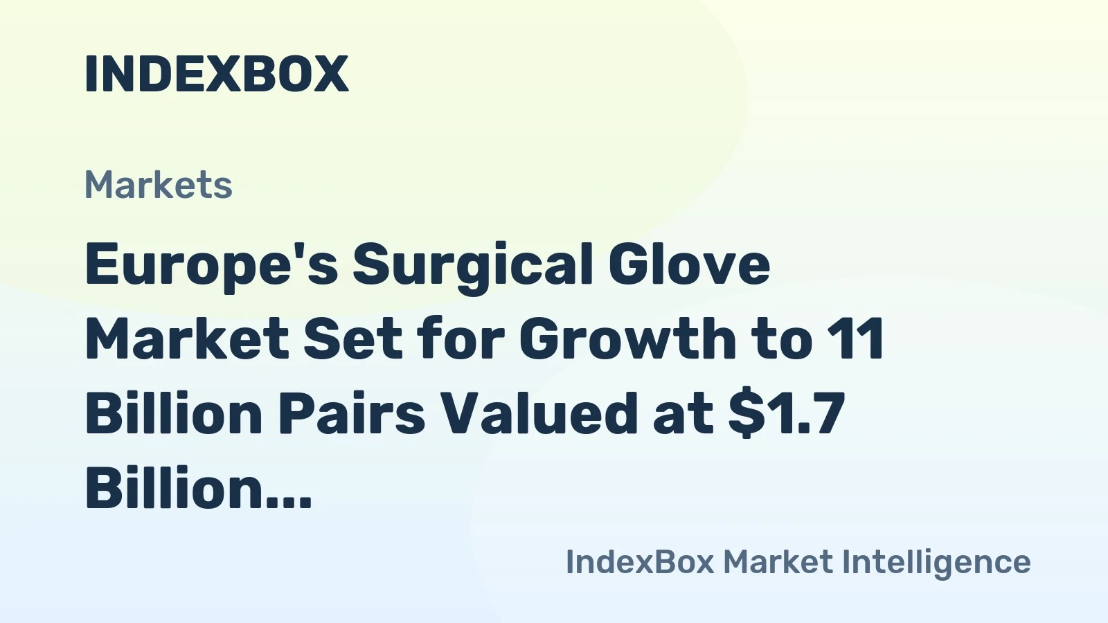 Europe's Surgical Glove Market Set for Growth to 11 Billion Pairs Valued at $1.7 Billion