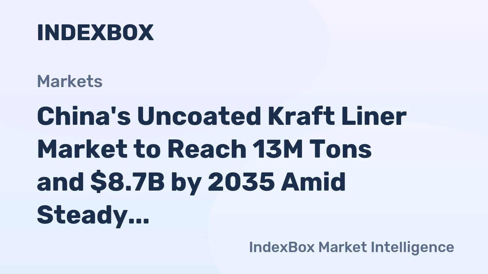 China's Uncoated Kraft Liner Market to Reach 13M Tons and $8.7B by 2035 Amid Steady Growth
