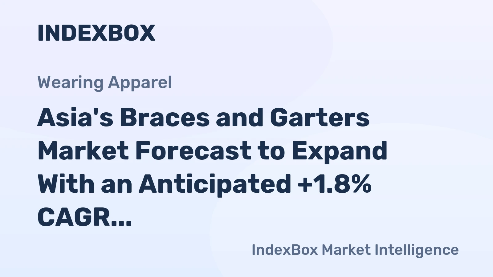 Asia's Braces and Garters Market Forecast to Expand With an Anticipated +1.8% CAGR in Value