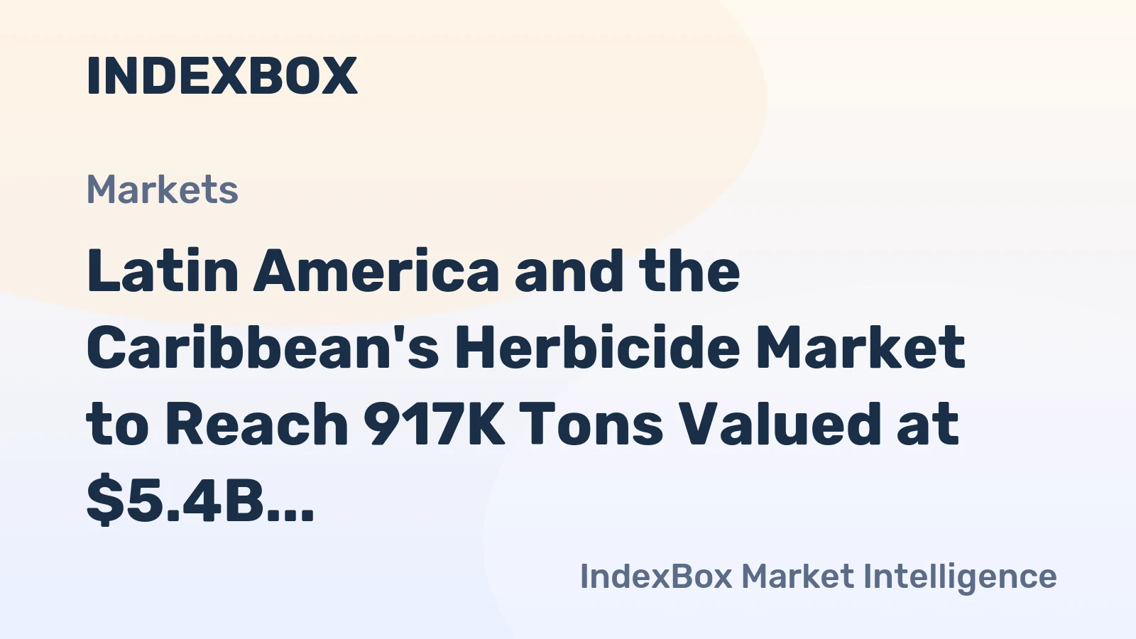 Latin America and the Caribbean's Herbicide Market to Reach 917K Tons Valued at $5.4B by 2035