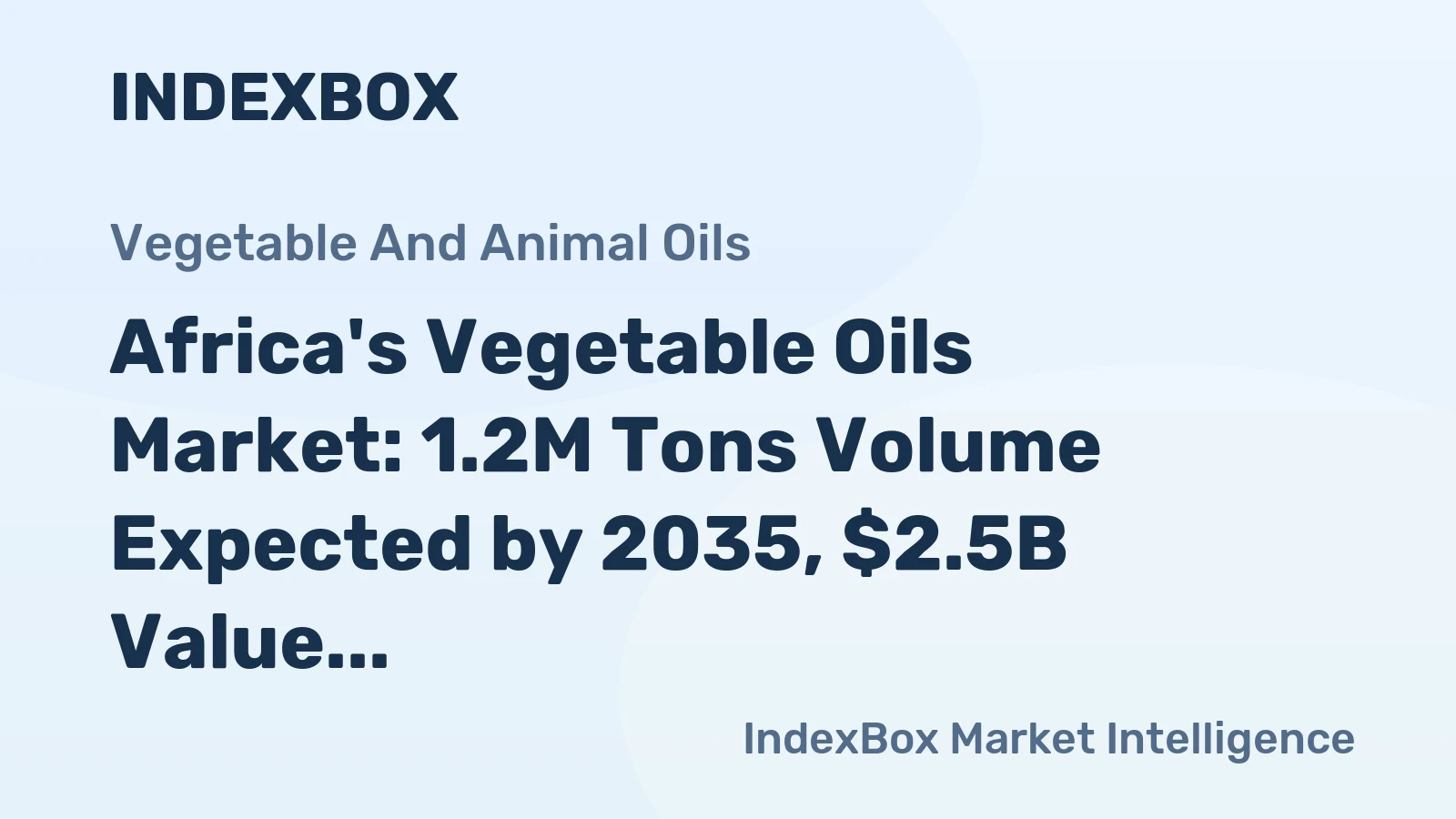 Africa's Vegetable Oils Market: 1.2M Tons Volume Expected by 2035, $2.5B Value Forecasted
