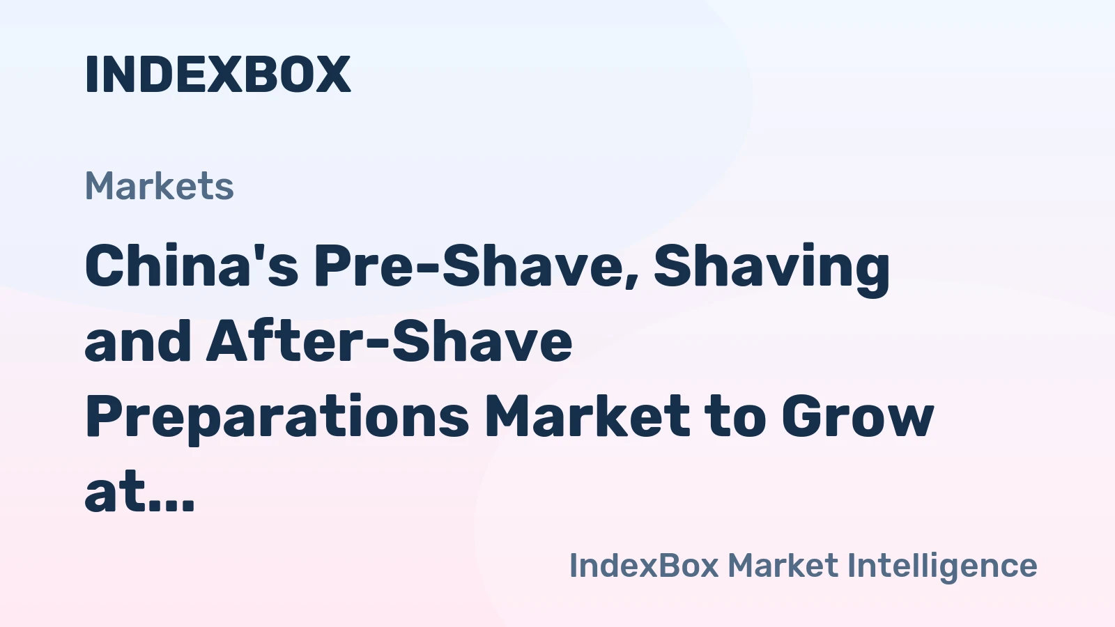 China's Pre-Shave, Shaving and After-Shave Preparations Market to Grow at +1.1% CAGR from 2024 to 2035