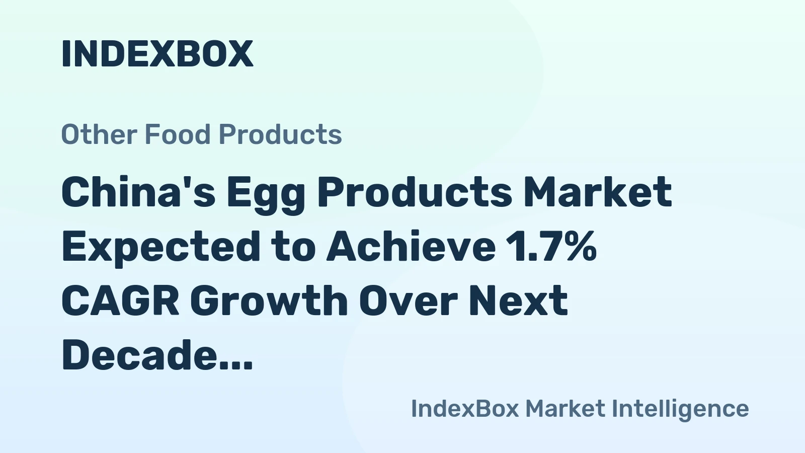 China's Egg Products Market Expected to Achieve 1.7% CAGR Growth Over Next Decade