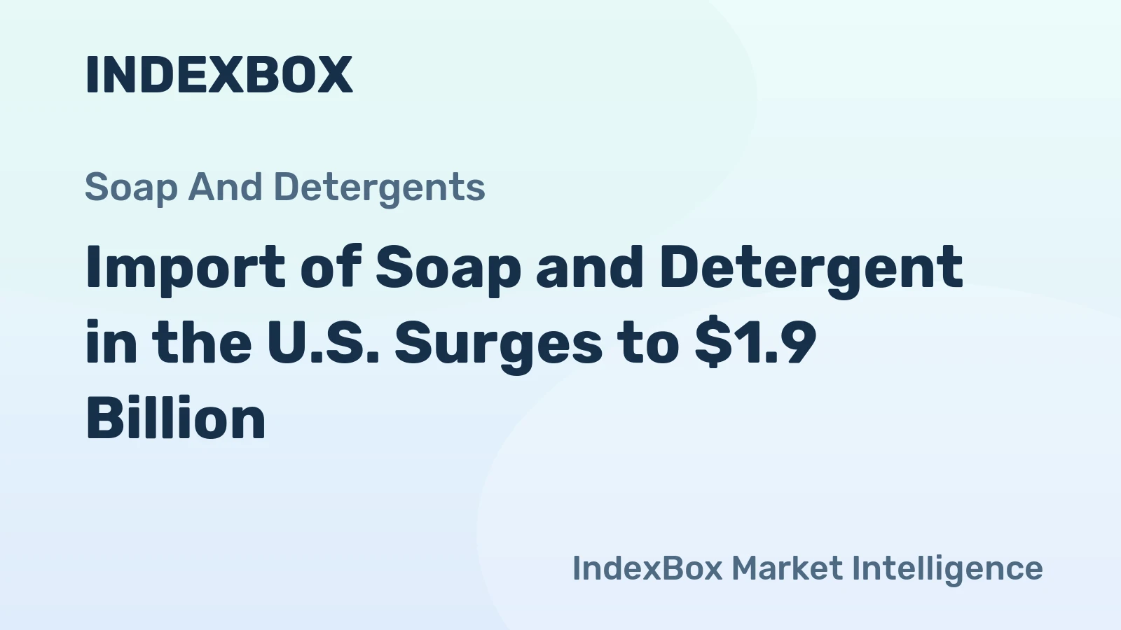 Import of Soap and Detergent in the U.S. Surges to $1.9 Billion