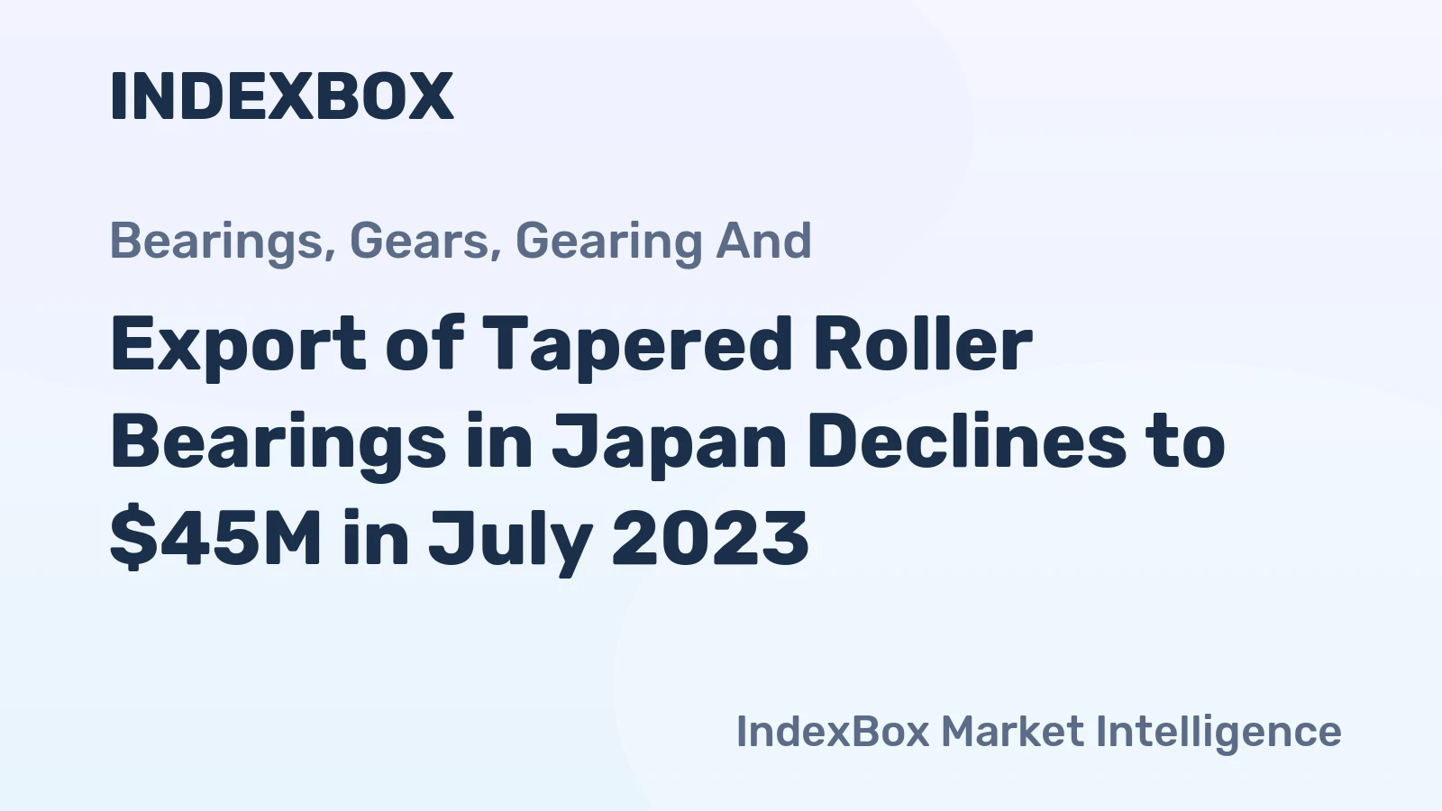 Export of Tapered Roller Bearings in Japan Declines to $45M in July 2023