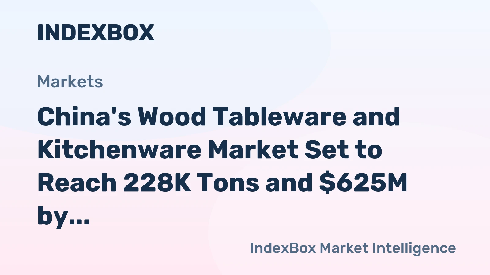 China's Wood Tableware and Kitchenware Market Set to Reach 228K Tons and $625M by 2035